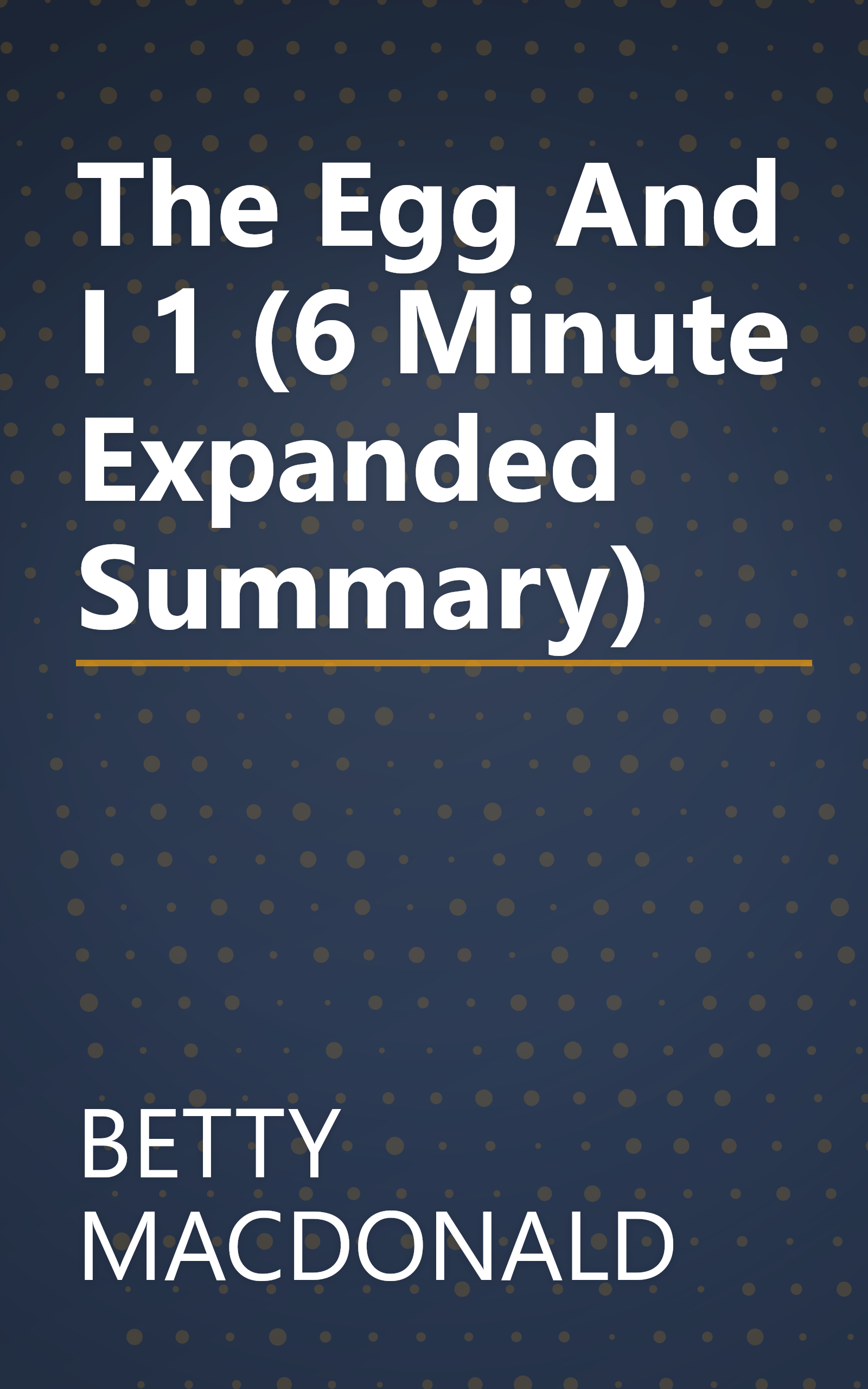The Egg And I 1 (6 Minute   Expanded Summary) book cover