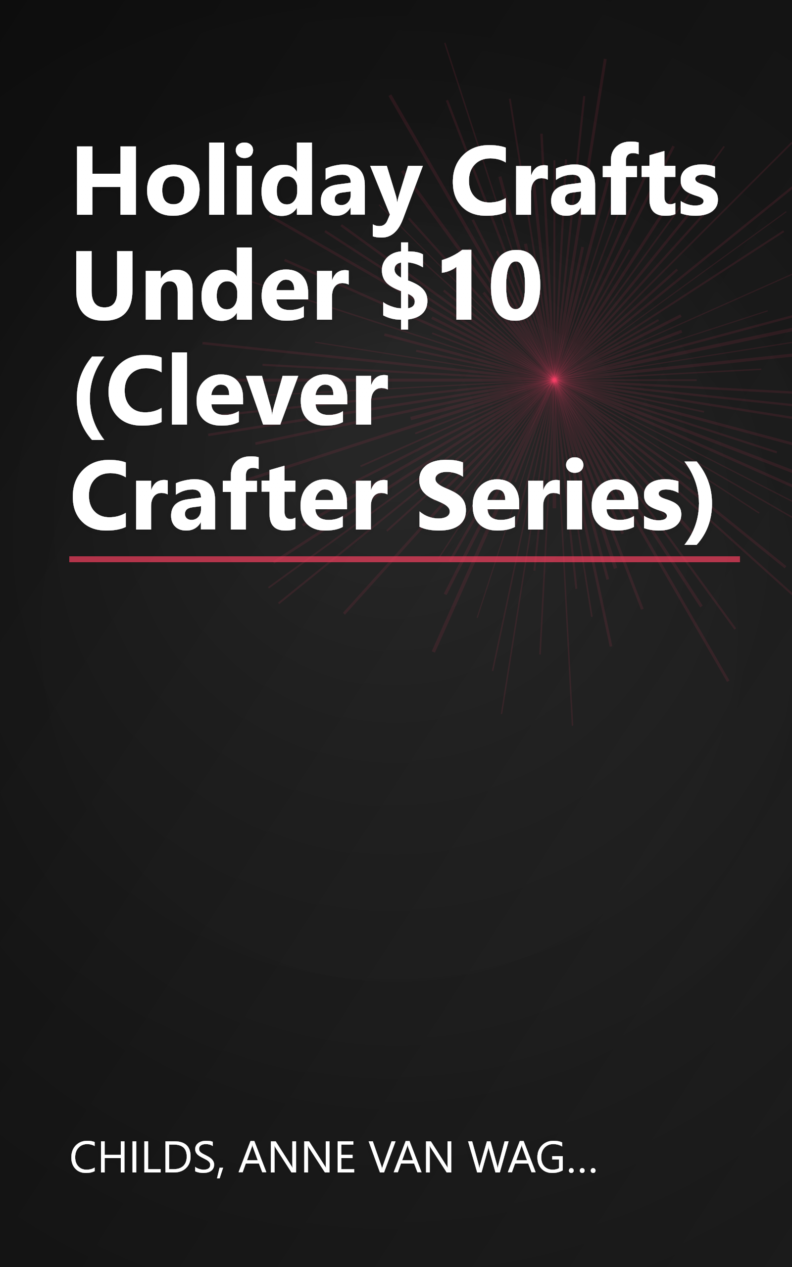 Holiday Crafts Under $10 (Clever Crafter Series) book cover