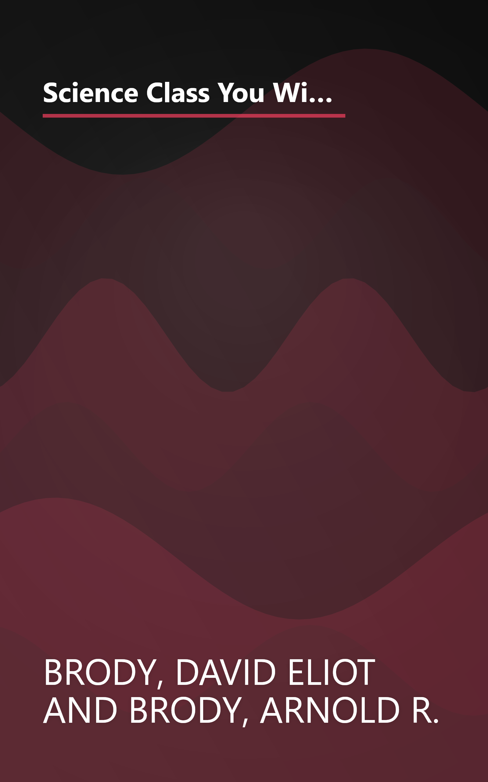 Science Class You Wish You Had...: The Seven Greatest Scientific Discoveries in History and the People Who Made Them book cover