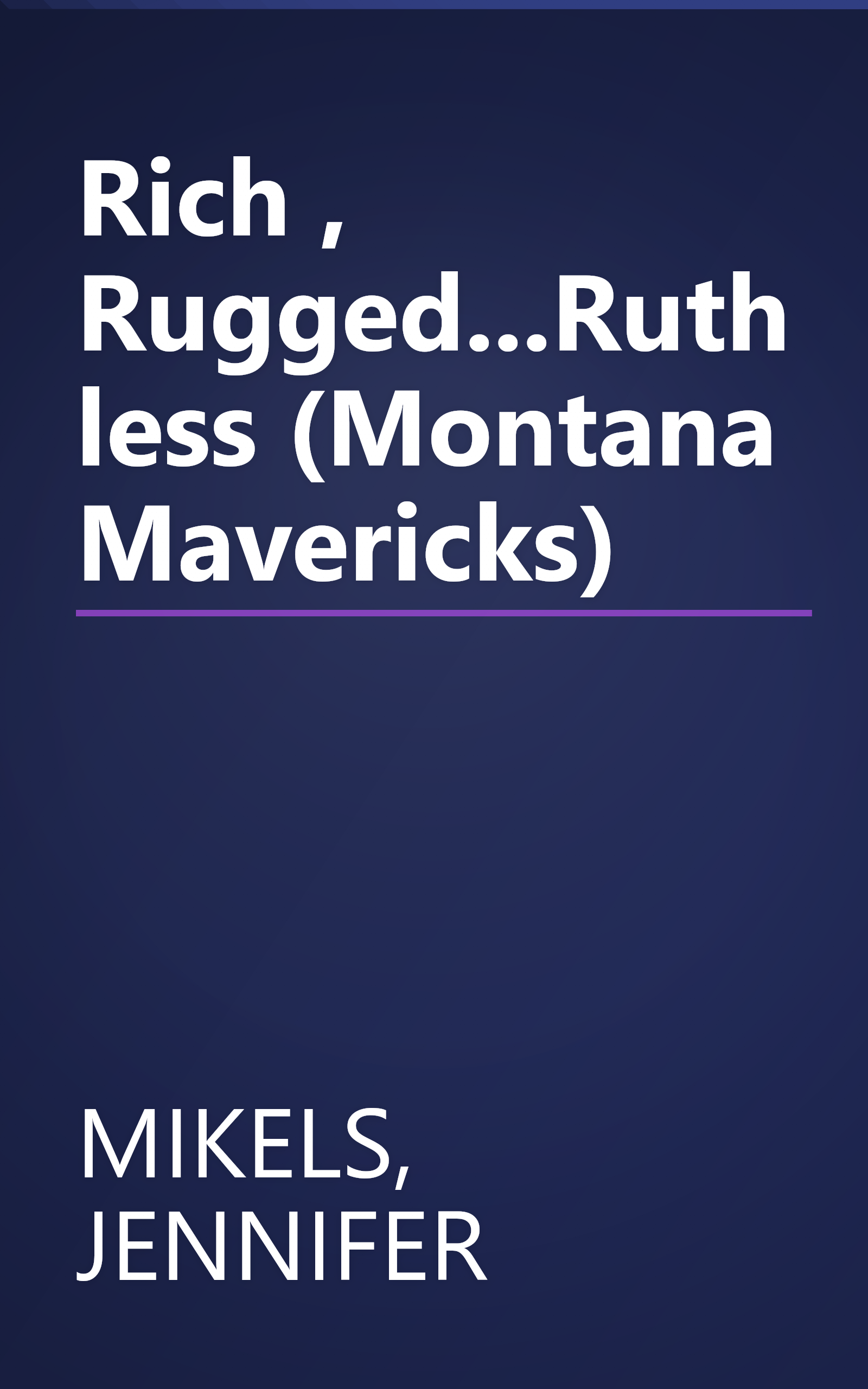 Rich , Rugged...Ruthless (Montana Mavericks) book cover