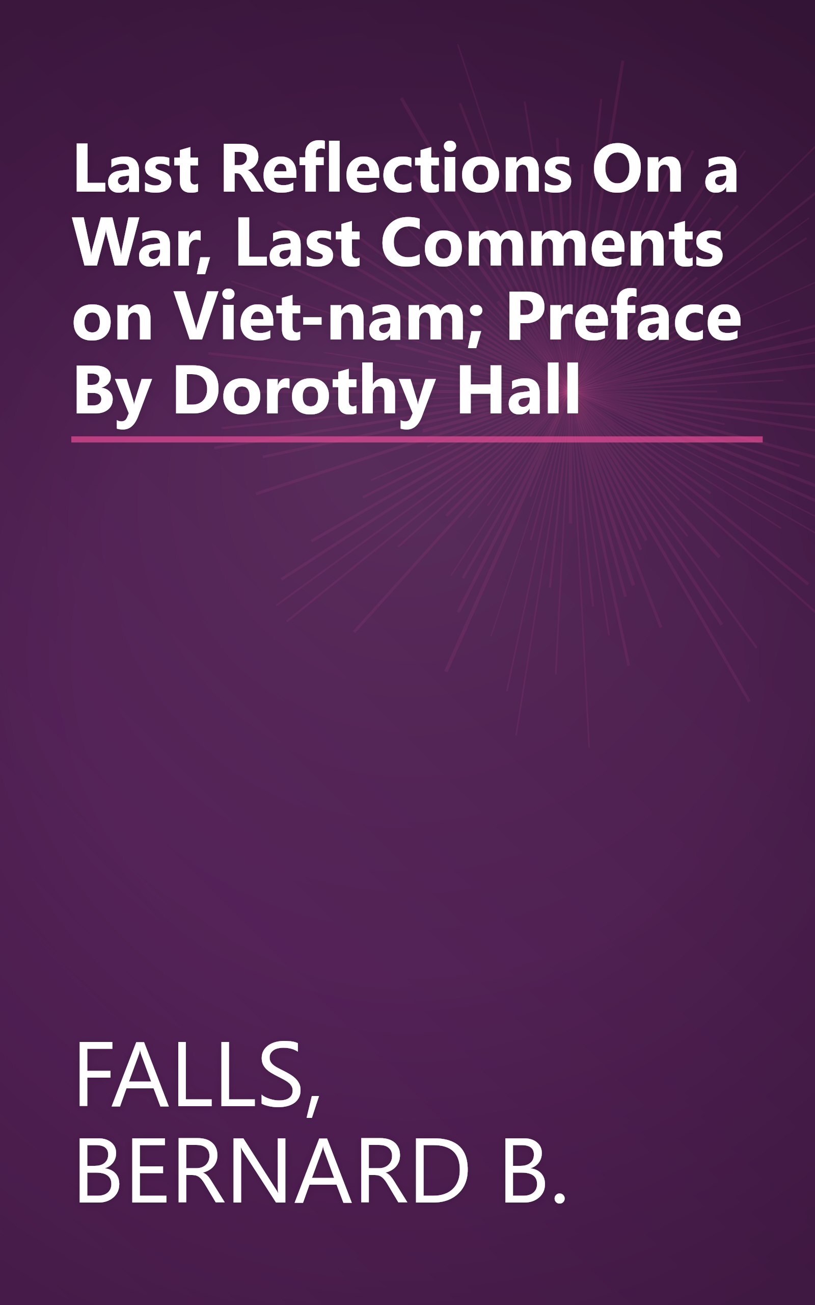Last Reflections On a War, Last Comments on Viet-nam; Preface By Dorothy Hall book cover