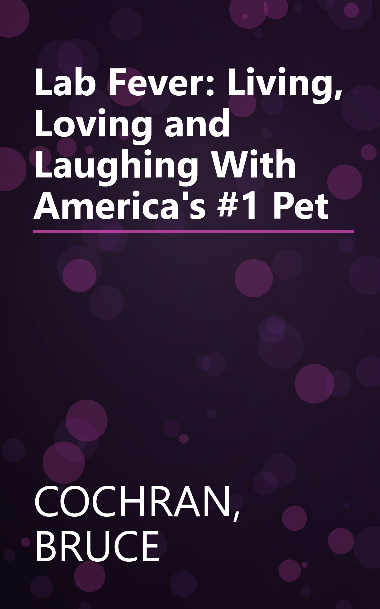 Lab Fever: Living, Loving and Laughing With America's #1 Pet book cover