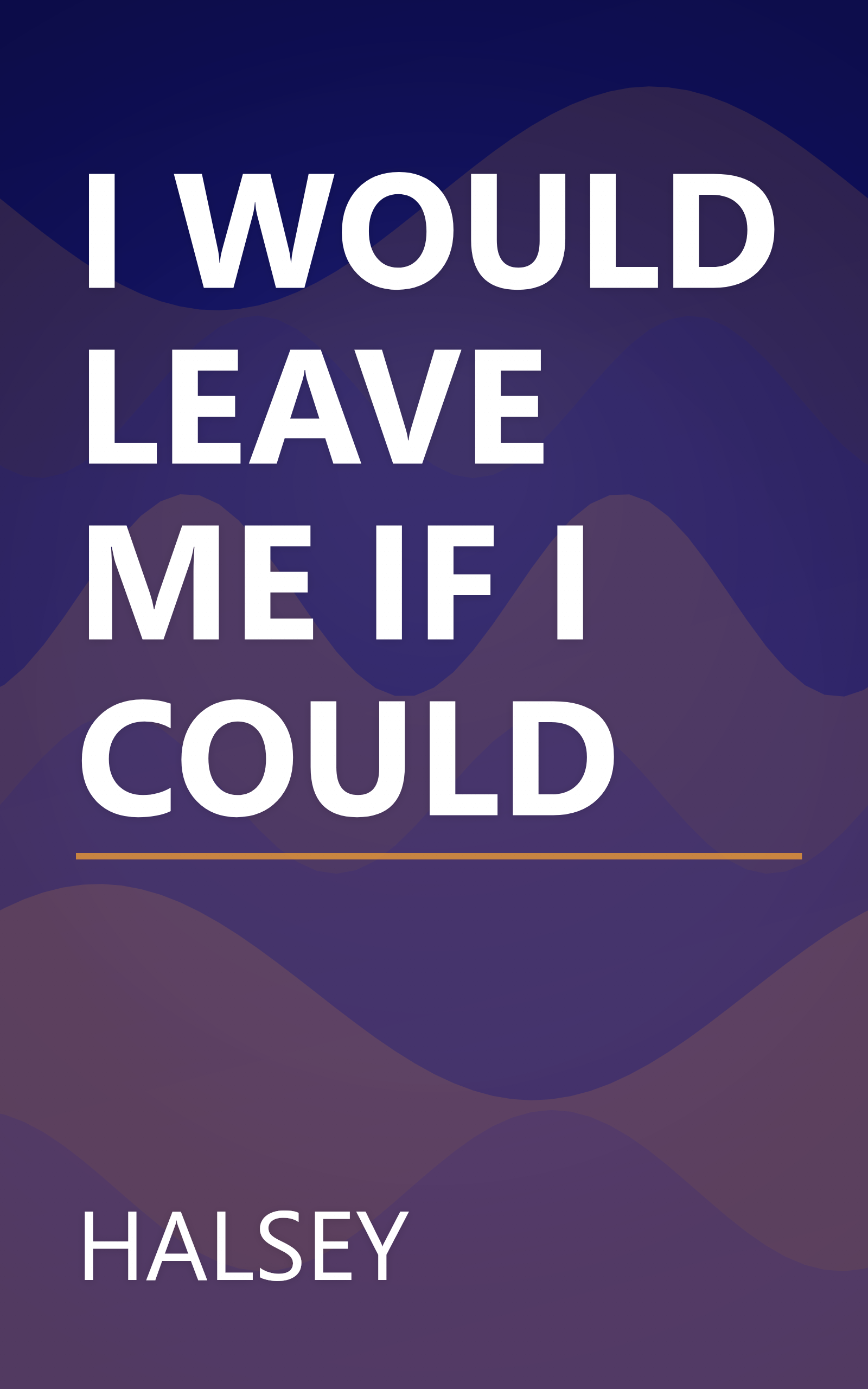 I WOULD LEAVE ME IF I COULD book cover