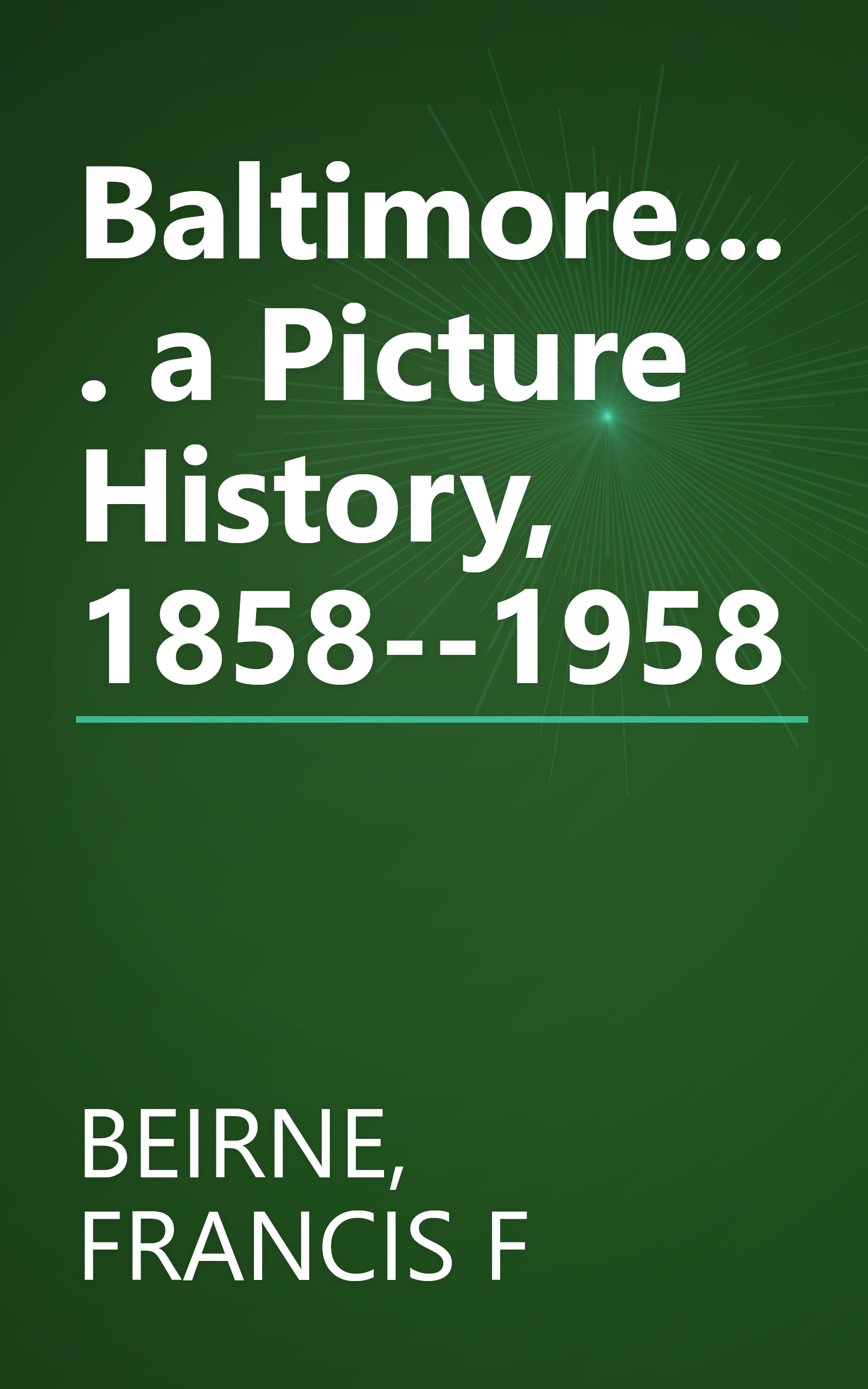Baltimore.... a Picture History, 1858--1958 book cover