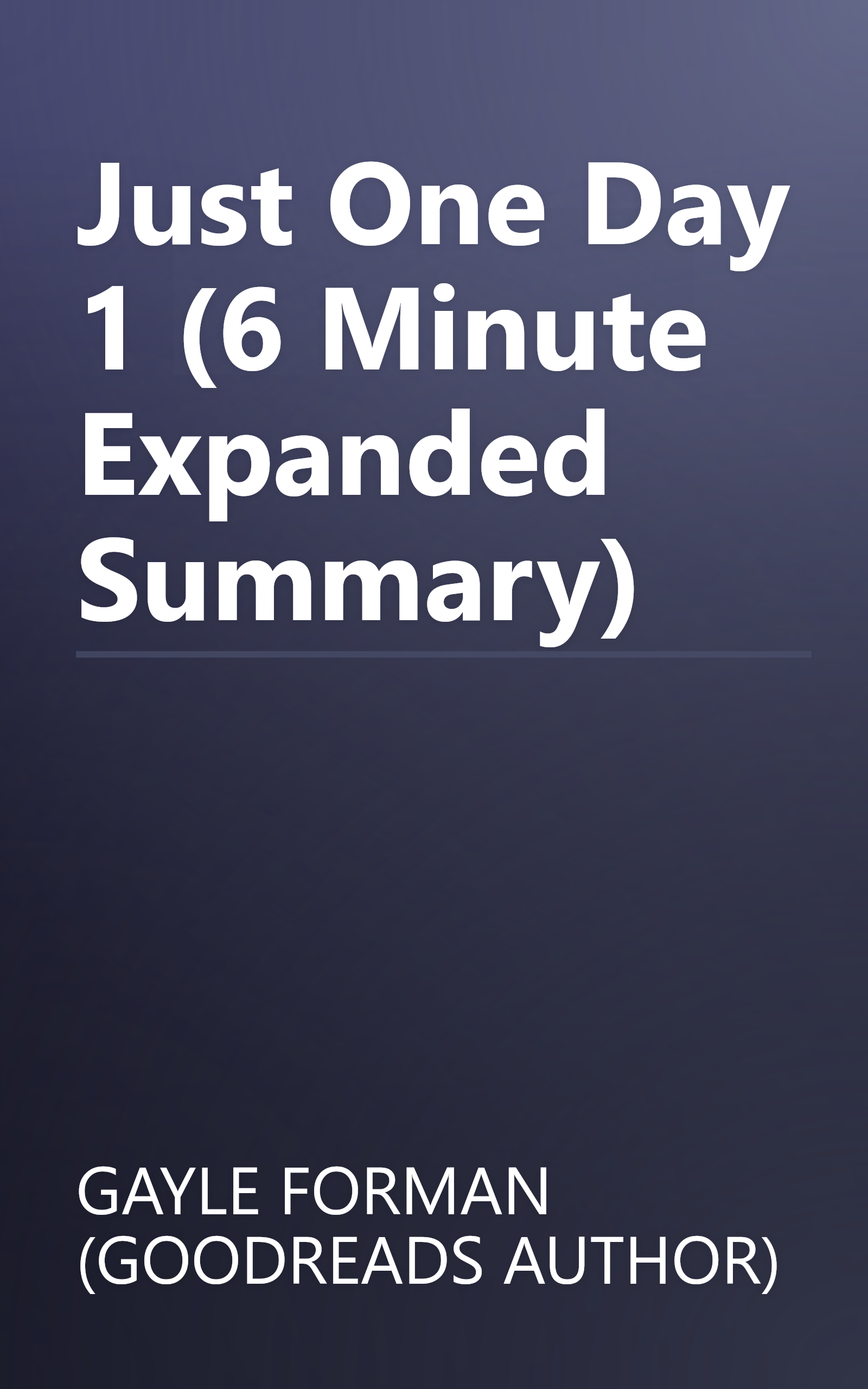 Just One Day 1 (6 Minute   Expanded Summary) book cover