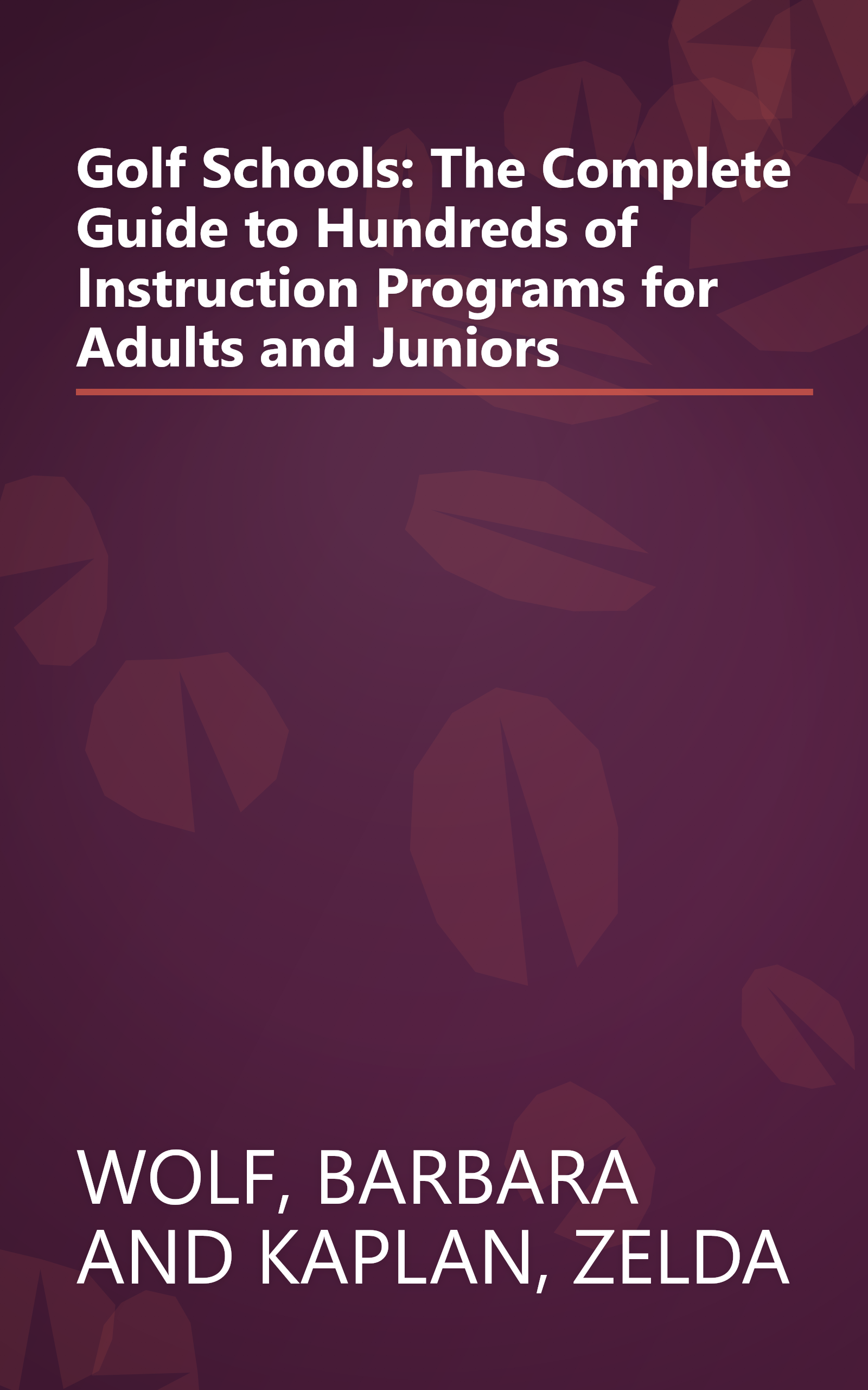 Golf Schools: The Complete Guide to Hundreds of Instruction Programs for Adults and Juniors book cover