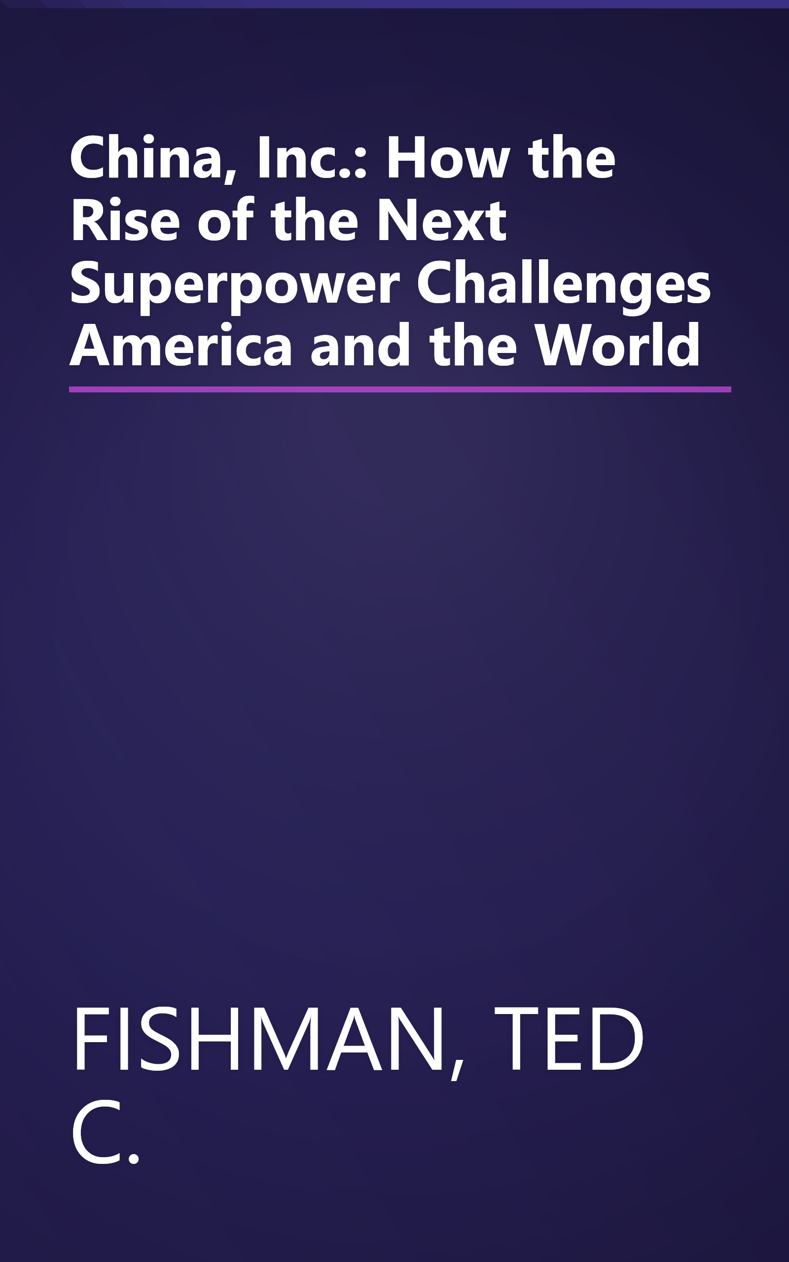 China, Inc.: How the Rise of the Next Superpower Challenges America and the World book cover