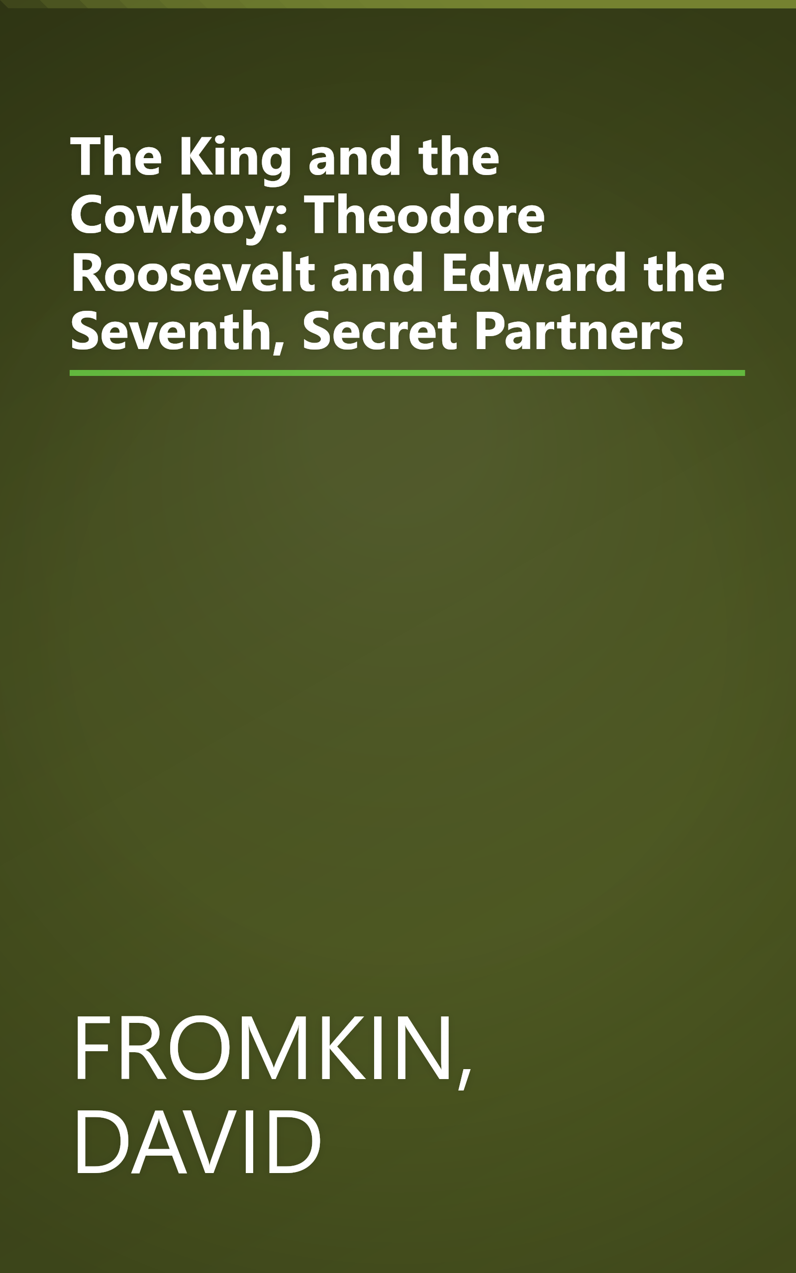 The King and the Cowboy: Theodore Roosevelt and Edward the Seventh, Secret Partners book cover