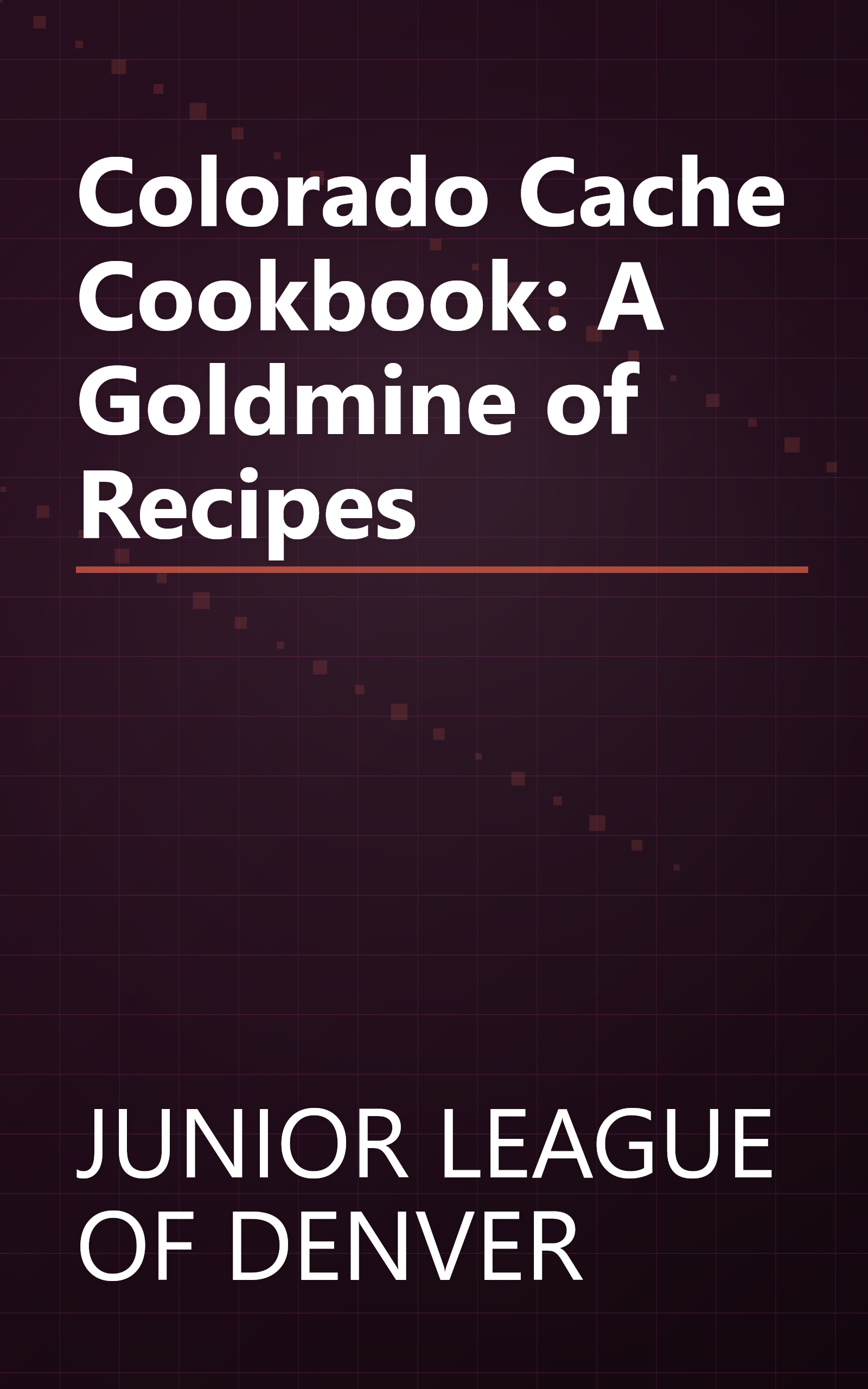 Colorado Cache Cookbook: A Goldmine of Recipes book cover