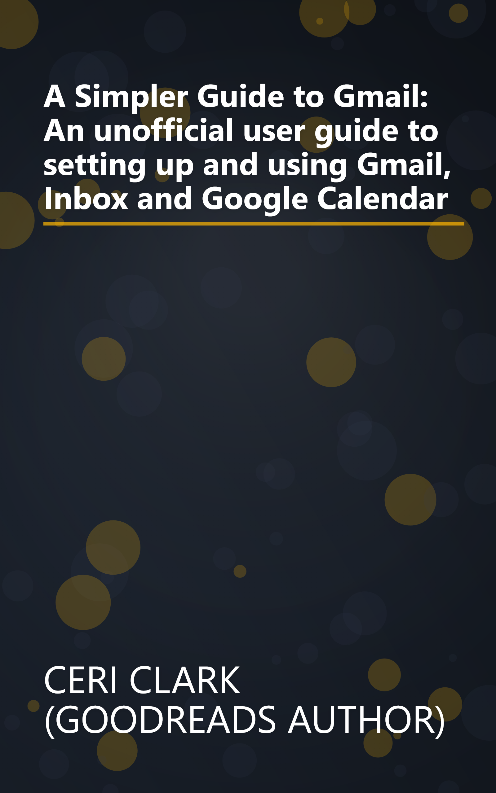 A Simpler Guide to Gmail: An unofficial user guide to setting up and using Gmail, Inbox and Google Calendar book cover