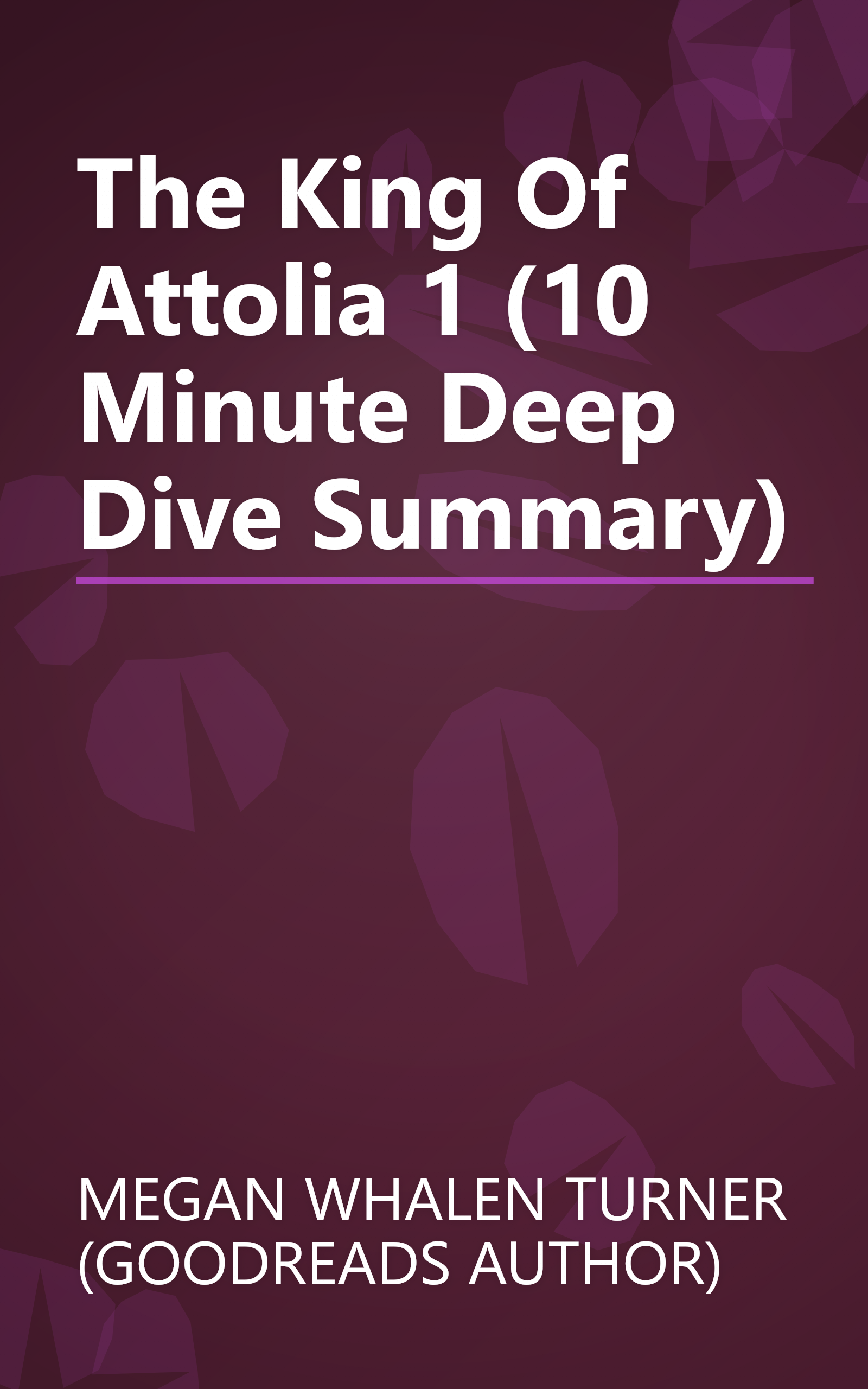 The King Of Attolia 1 (10 Minute   Deep Dive Summary) book cover