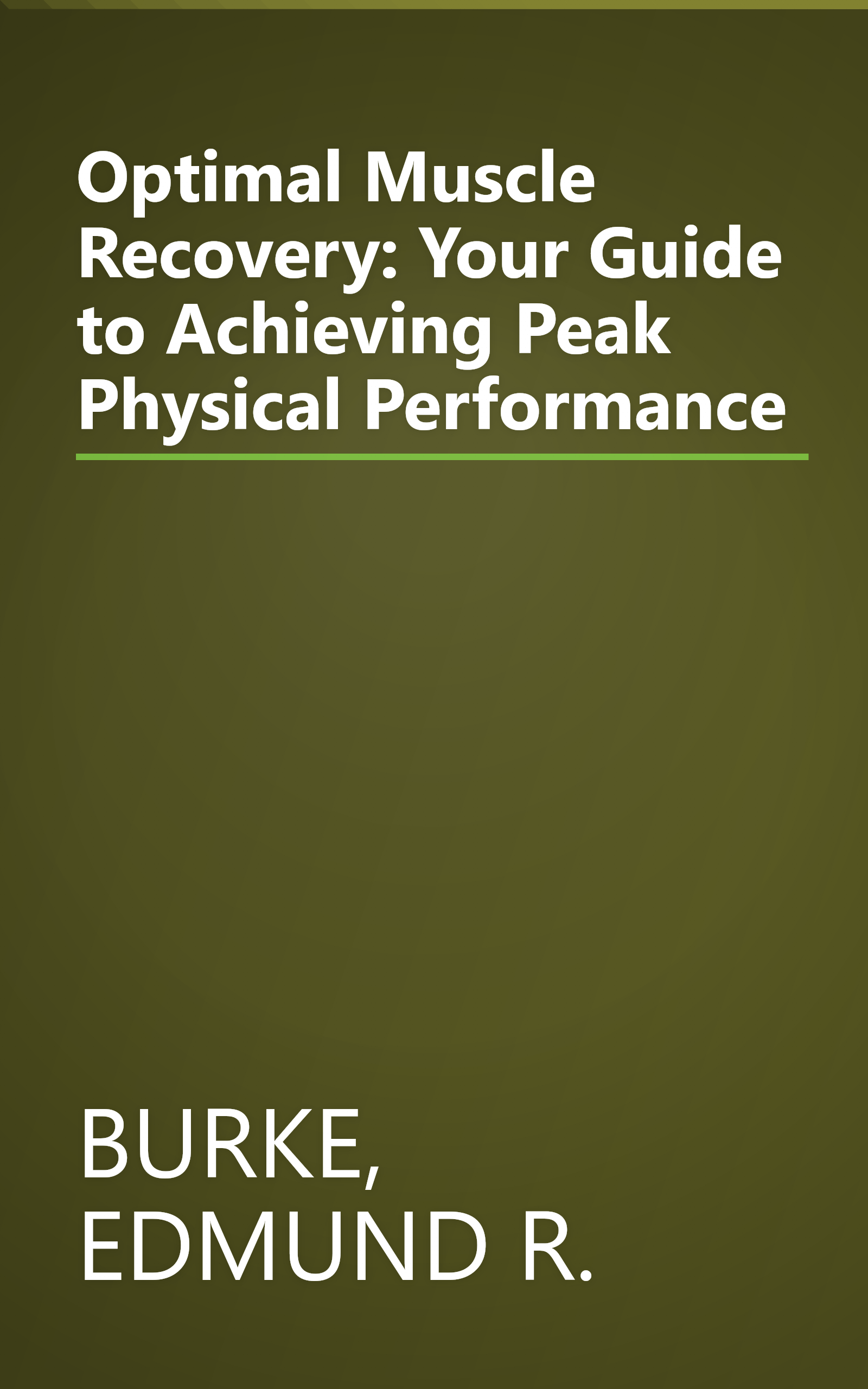 Optimal Muscle Recovery: Your Guide to Achieving Peak Physical Performance book cover