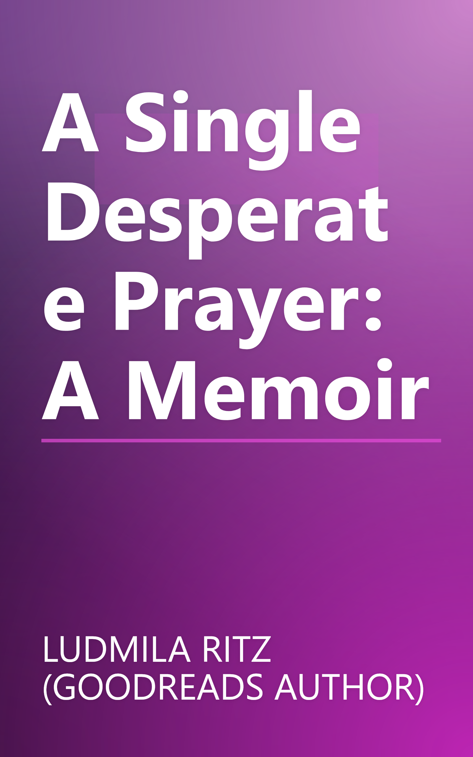 A Single Desperate Prayer: A Memoir book cover