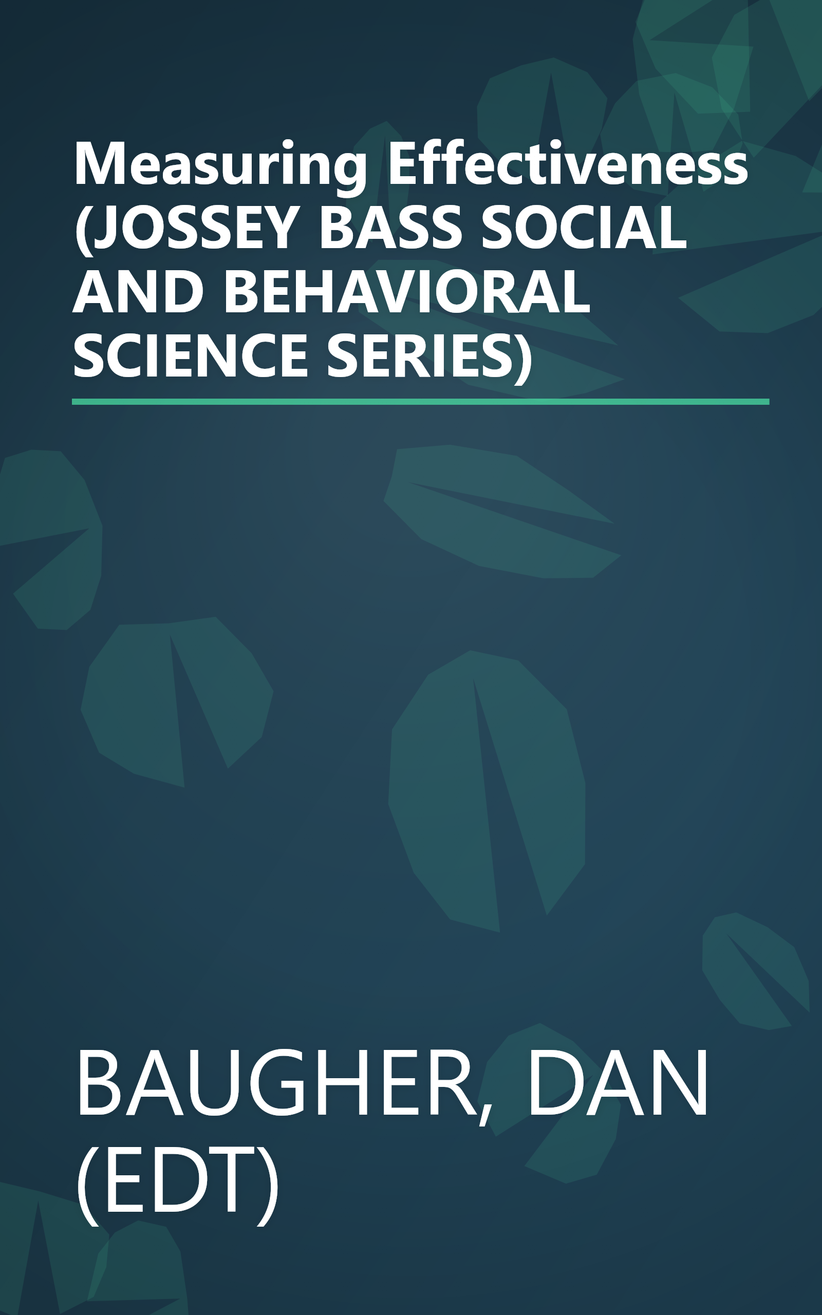 Measuring Effectiveness (JOSSEY BASS SOCIAL AND BEHAVIORAL SCIENCE SERIES) book cover