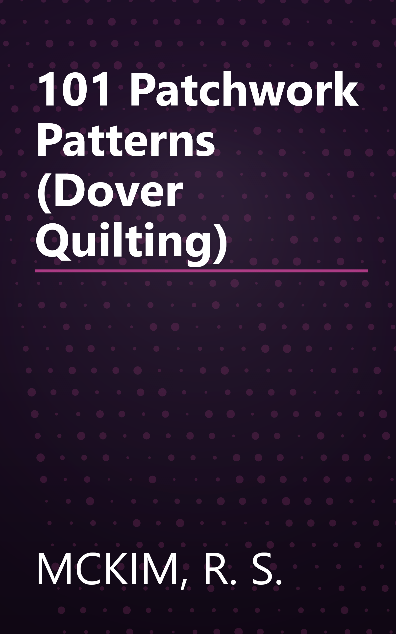 101 Patchwork Patterns (Dover Quilting) book cover