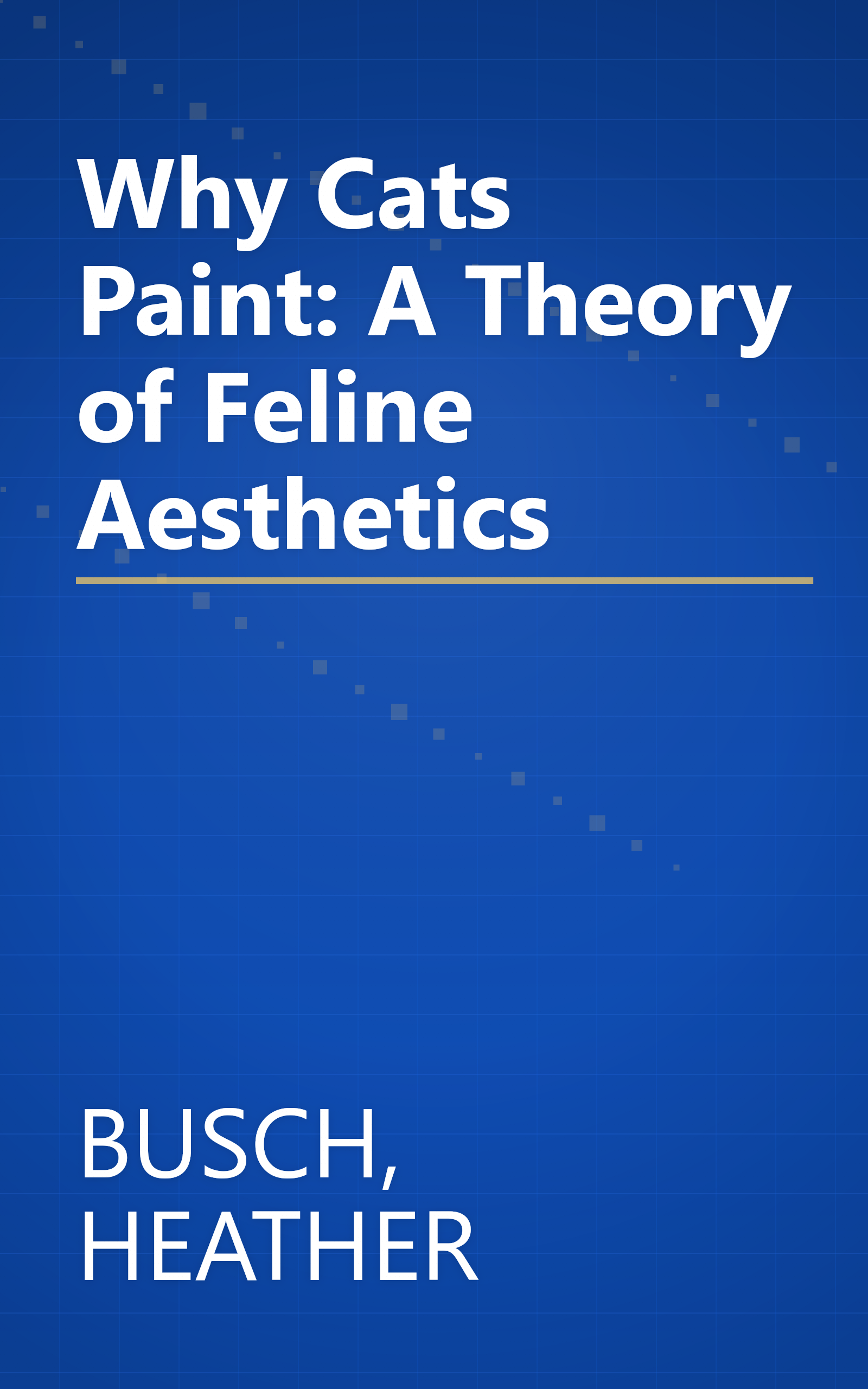 Why Cats Paint: A Theory of Feline Aesthetics book cover