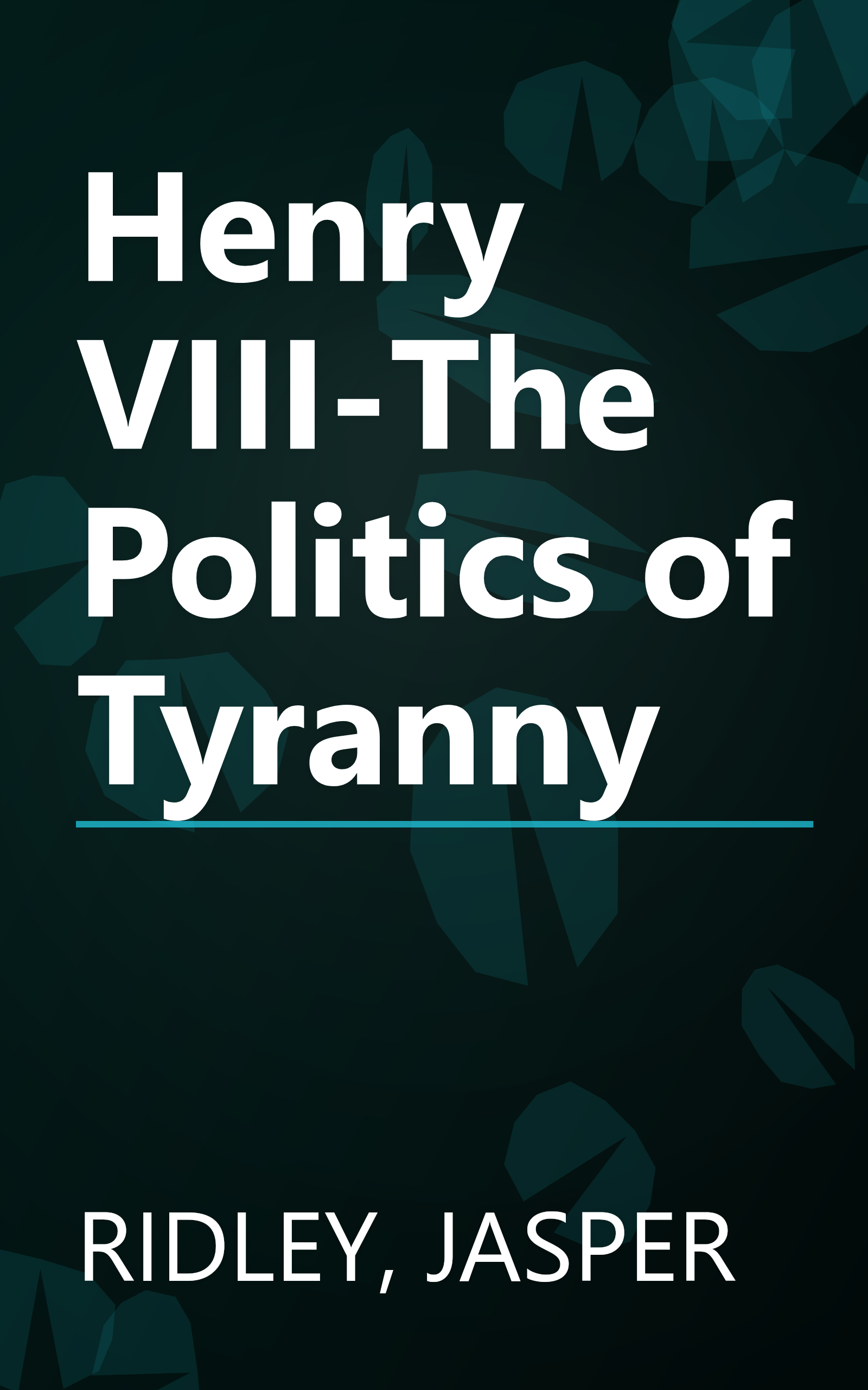 Henry VIII-The Politics of Tyranny book cover