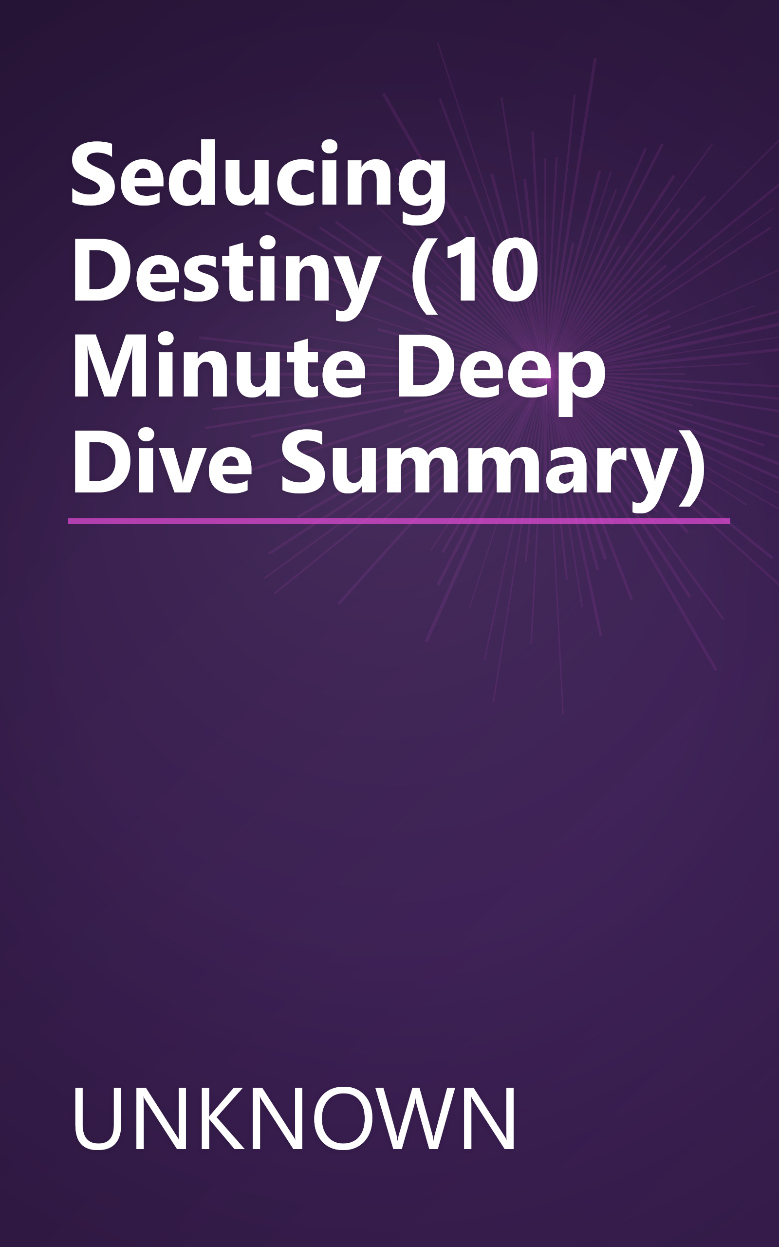 Seducing Destiny (10 Minute   Deep Dive Summary) book cover