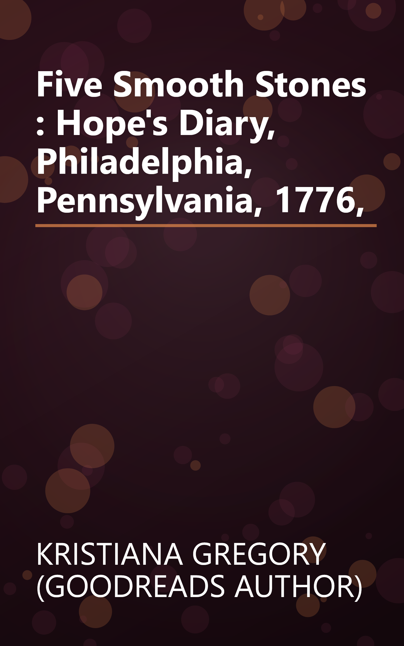 Five Smooth Stones : Hope's Diary, Philadelphia, Pennsylvania, 1776, book cover