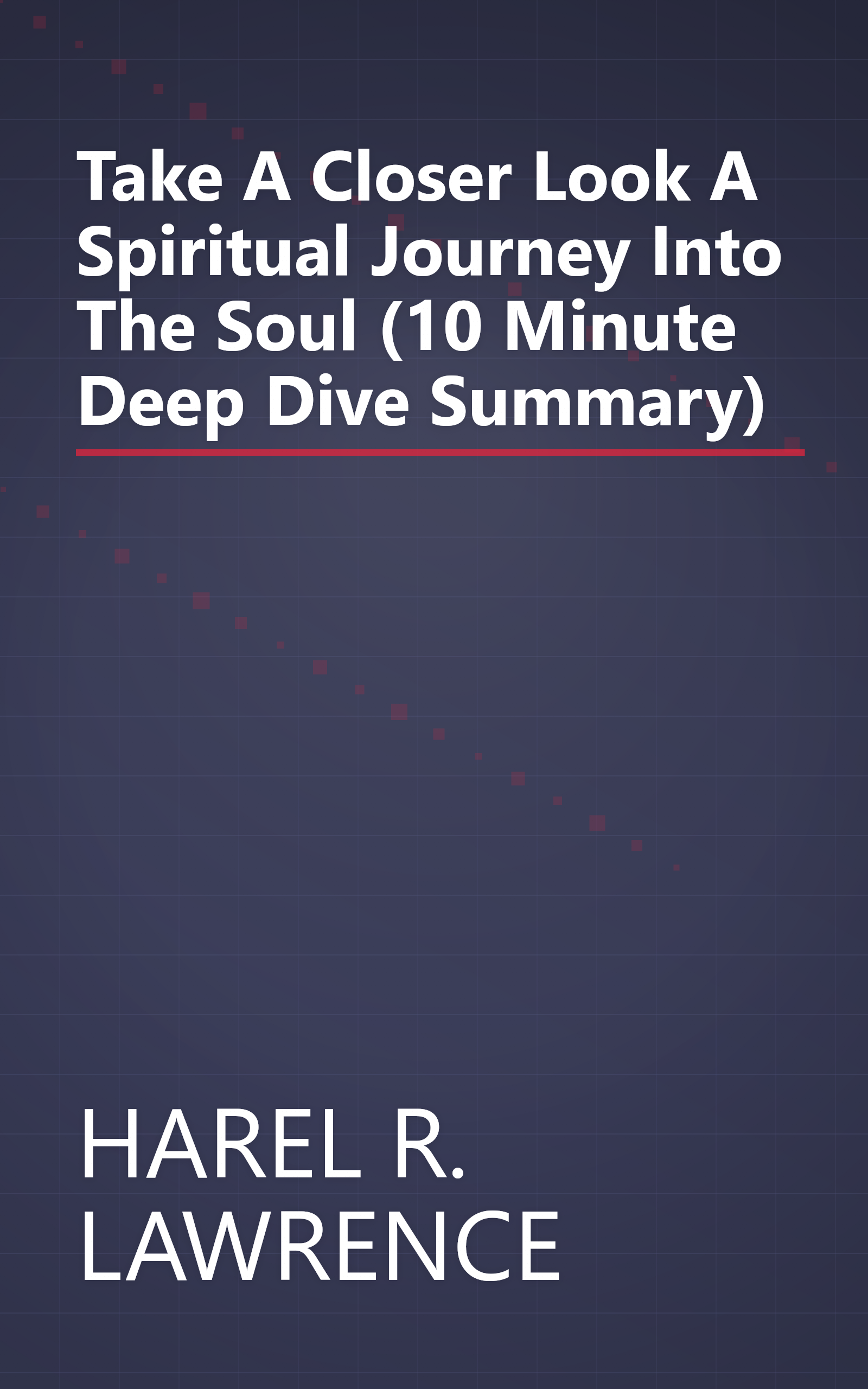 Take A Closer Look  A Spiritual Journey Into The Soul (10 Minute   Deep Dive Summary) book cover