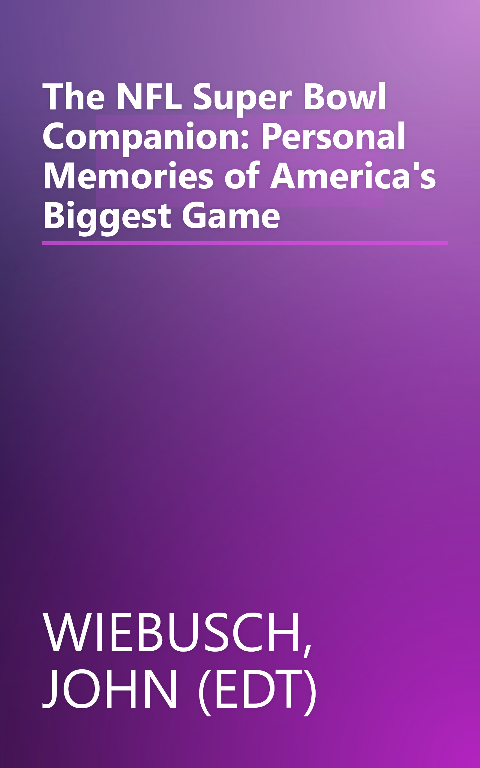 The NFL Super Bowl Companion: Personal Memories of America's Biggest Game book cover