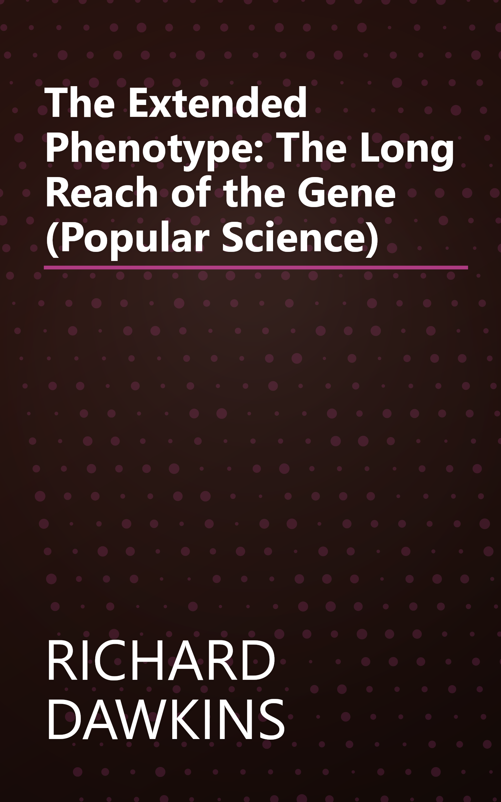 The Extended Phenotype: The Long Reach of the Gene (Popular Science) book cover