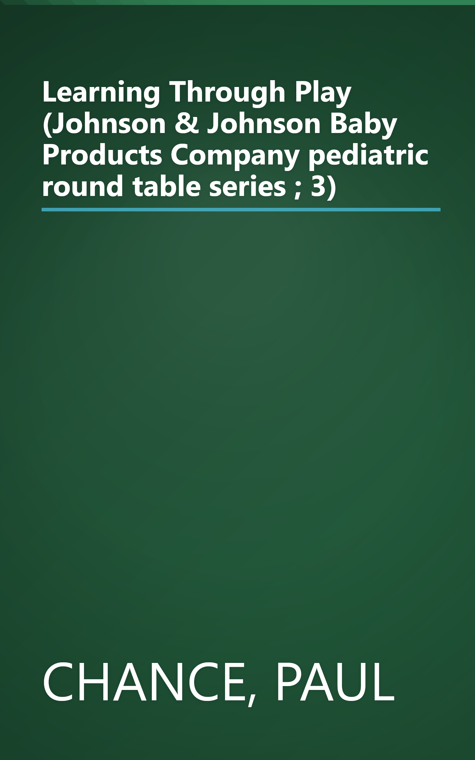 Learning Through Play (Johnson & Johnson Baby Products Company pediatric round table series ; 3) book cover