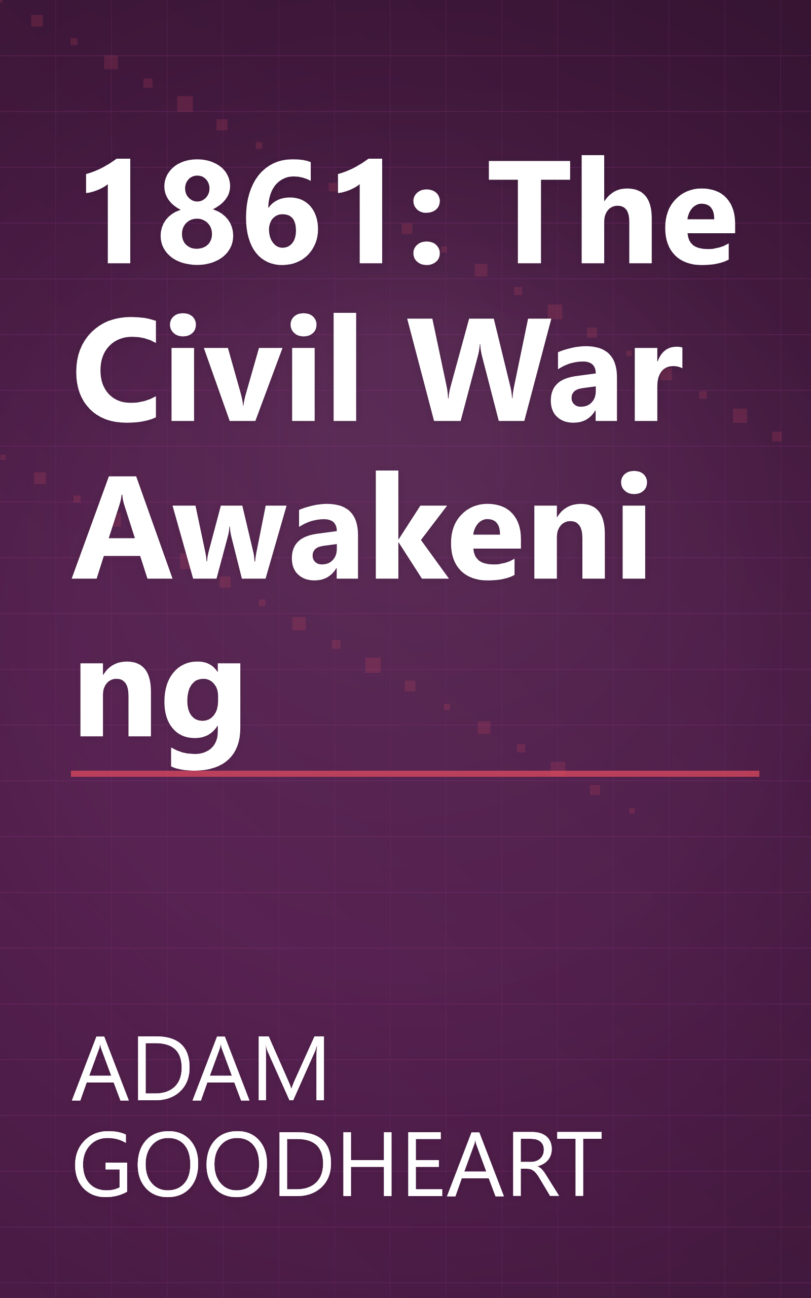 1861: The Civil War Awakening book cover