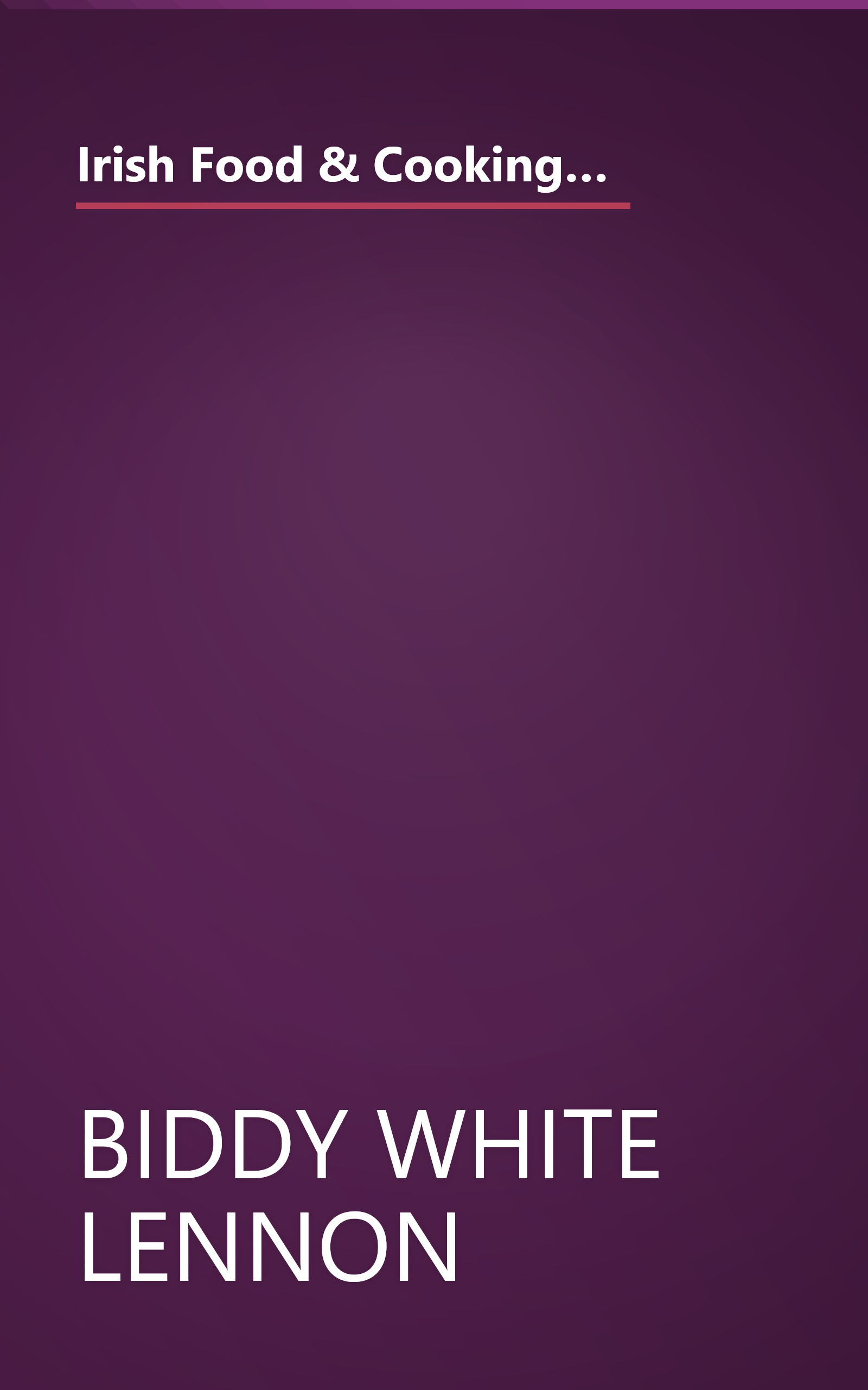 Irish Food & Cooking:Traditional Irish Cuisine With Over 150 Delicious Step-by-Step Recipes From The Emerald Isle book cover