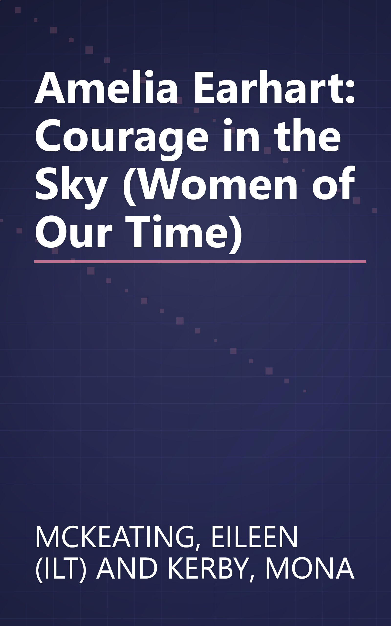 Amelia Earhart: Courage in the Sky (Women of Our Time) book cover