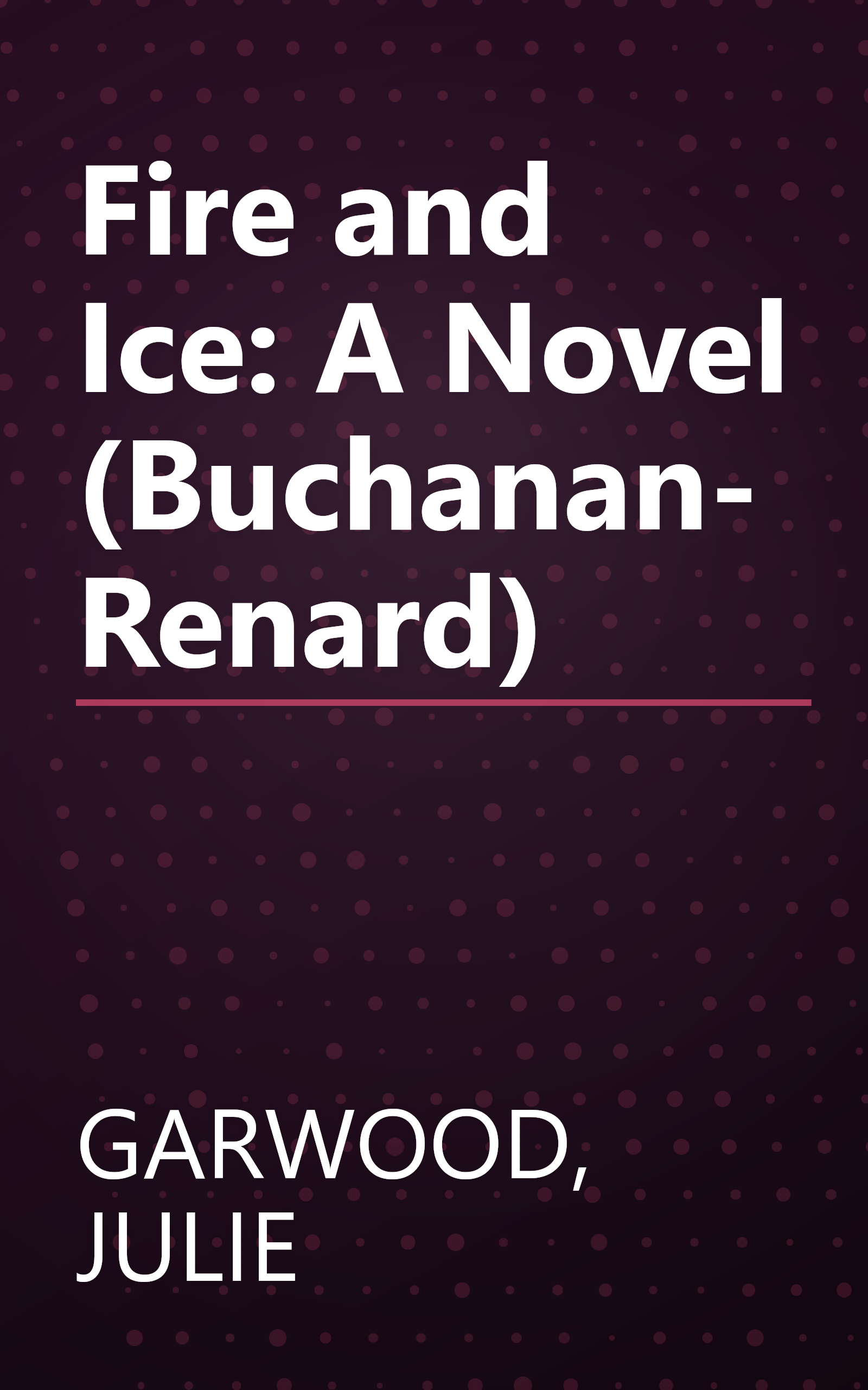 Fire and Ice: A Novel (Buchanan-Renard) book cover