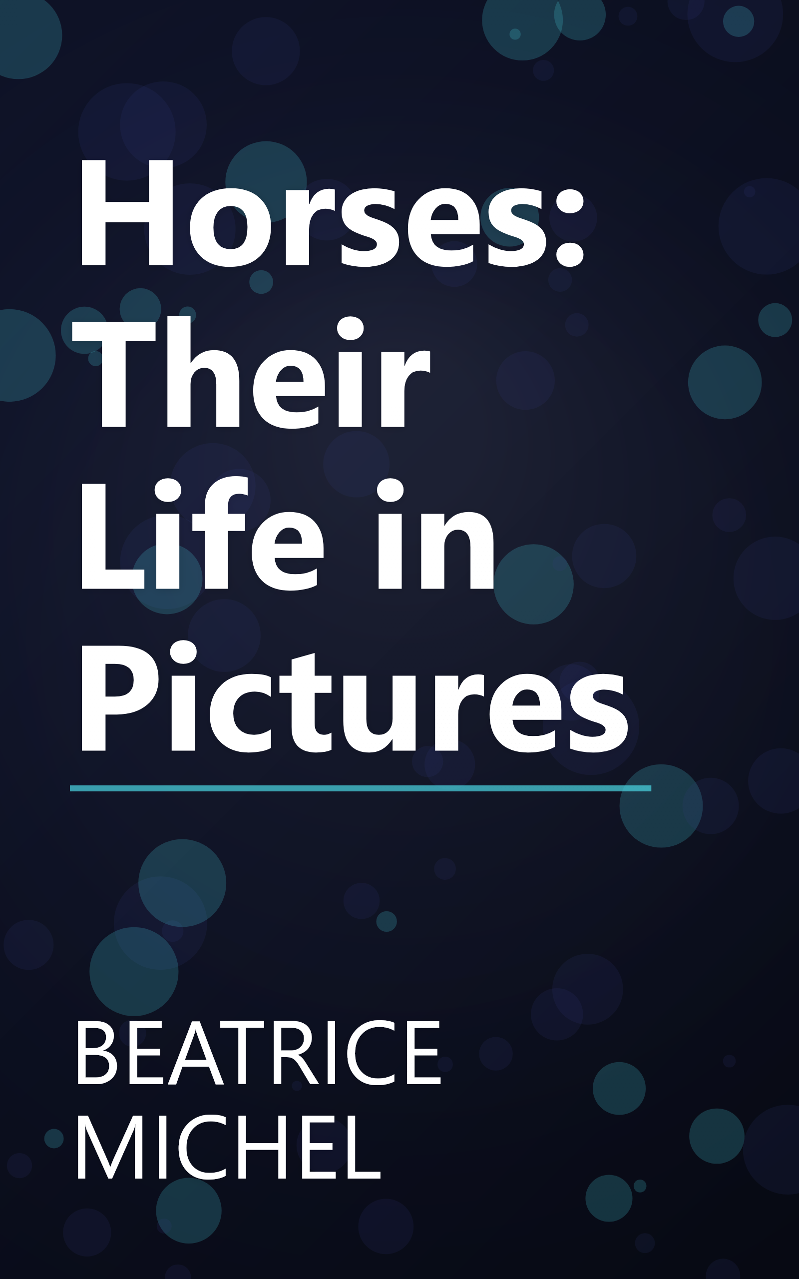 Horses: Their Life in Pictures book cover