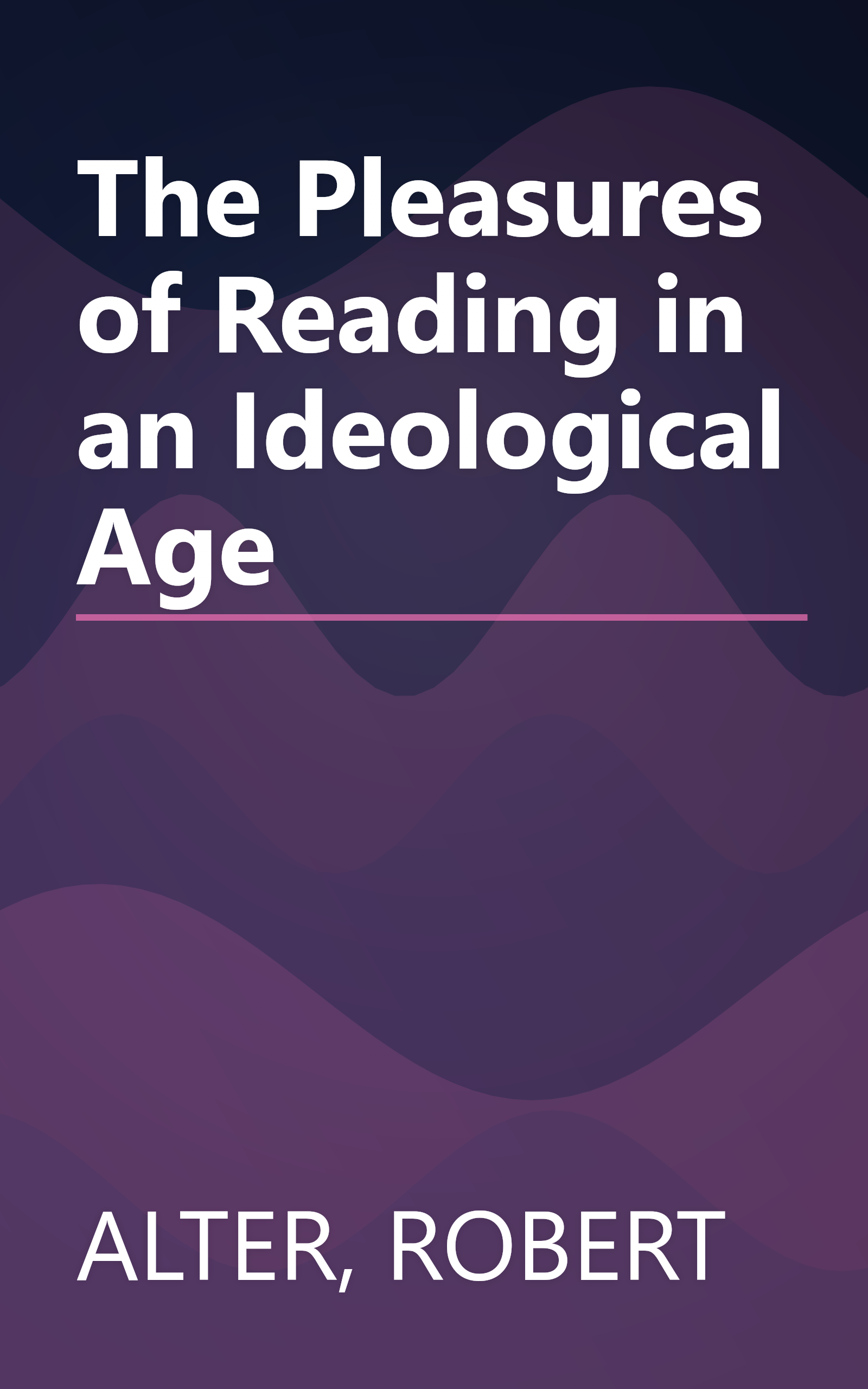 The Pleasures of Reading in an Ideological Age book cover
