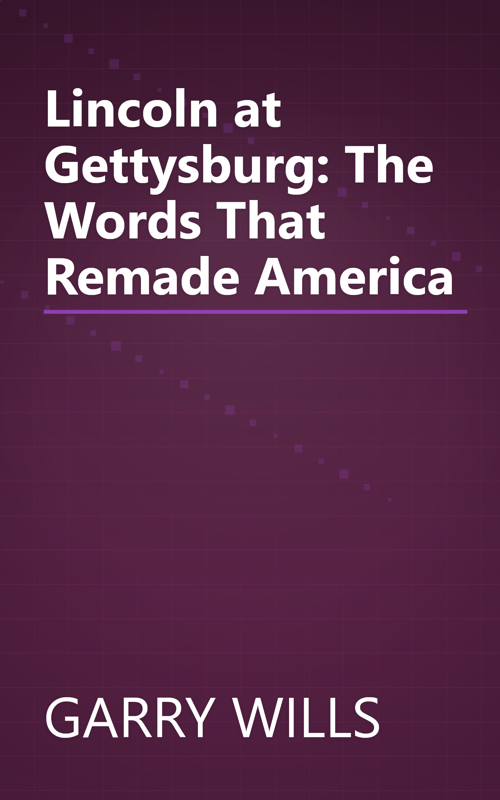 Lincoln at Gettysburg: The Words That Remade America book cover