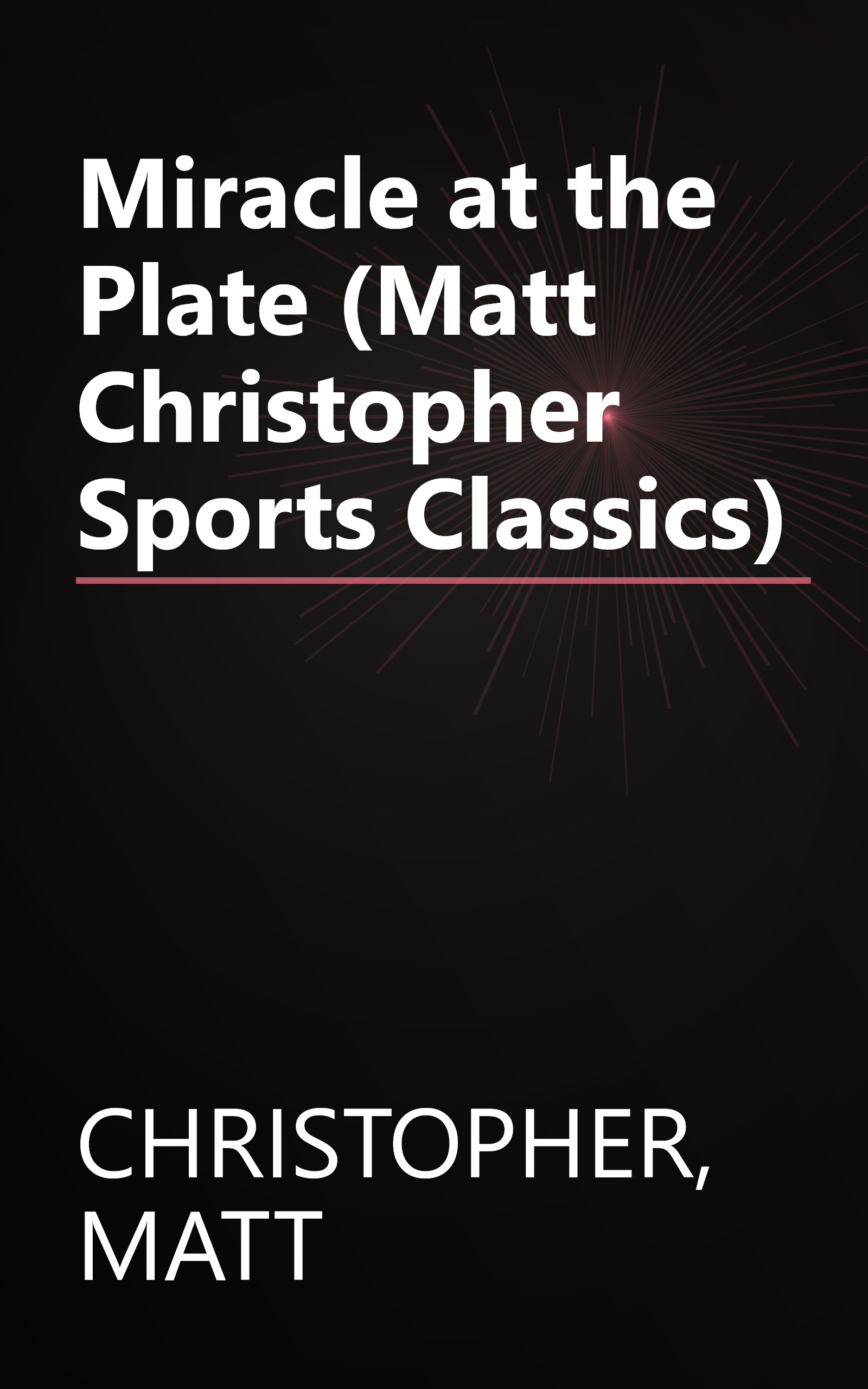 Miracle at the Plate (Matt Christopher Sports Classics) book cover