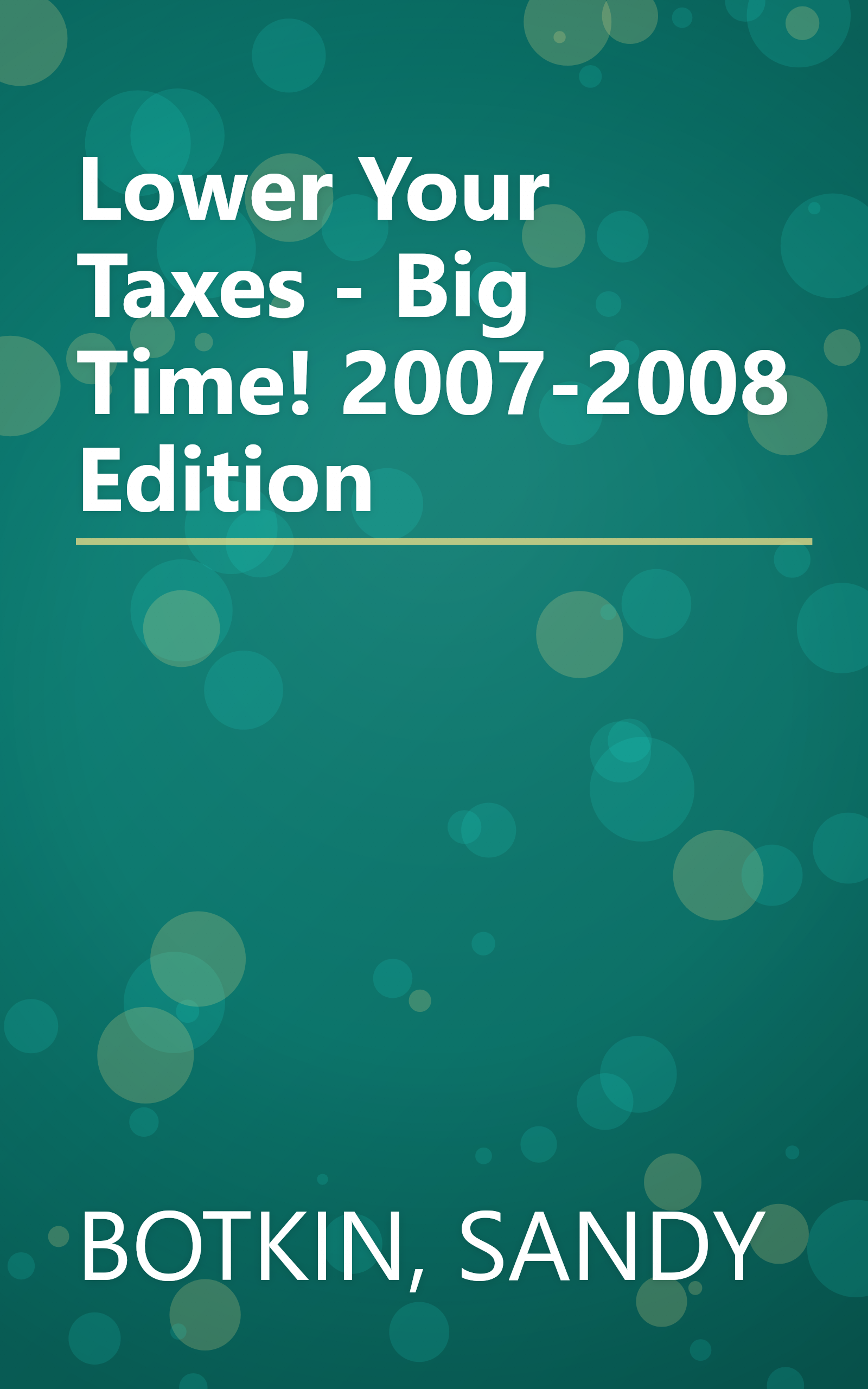 Lower Your Taxes - Big Time! 2007-2008 Edition book cover