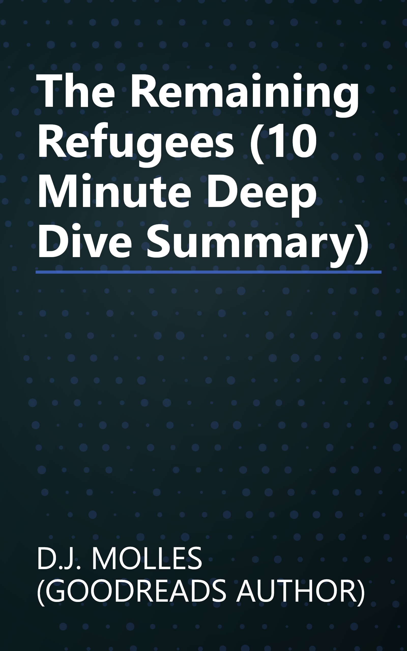 The Remaining  Refugees (10 Minute   Deep Dive Summary) book cover