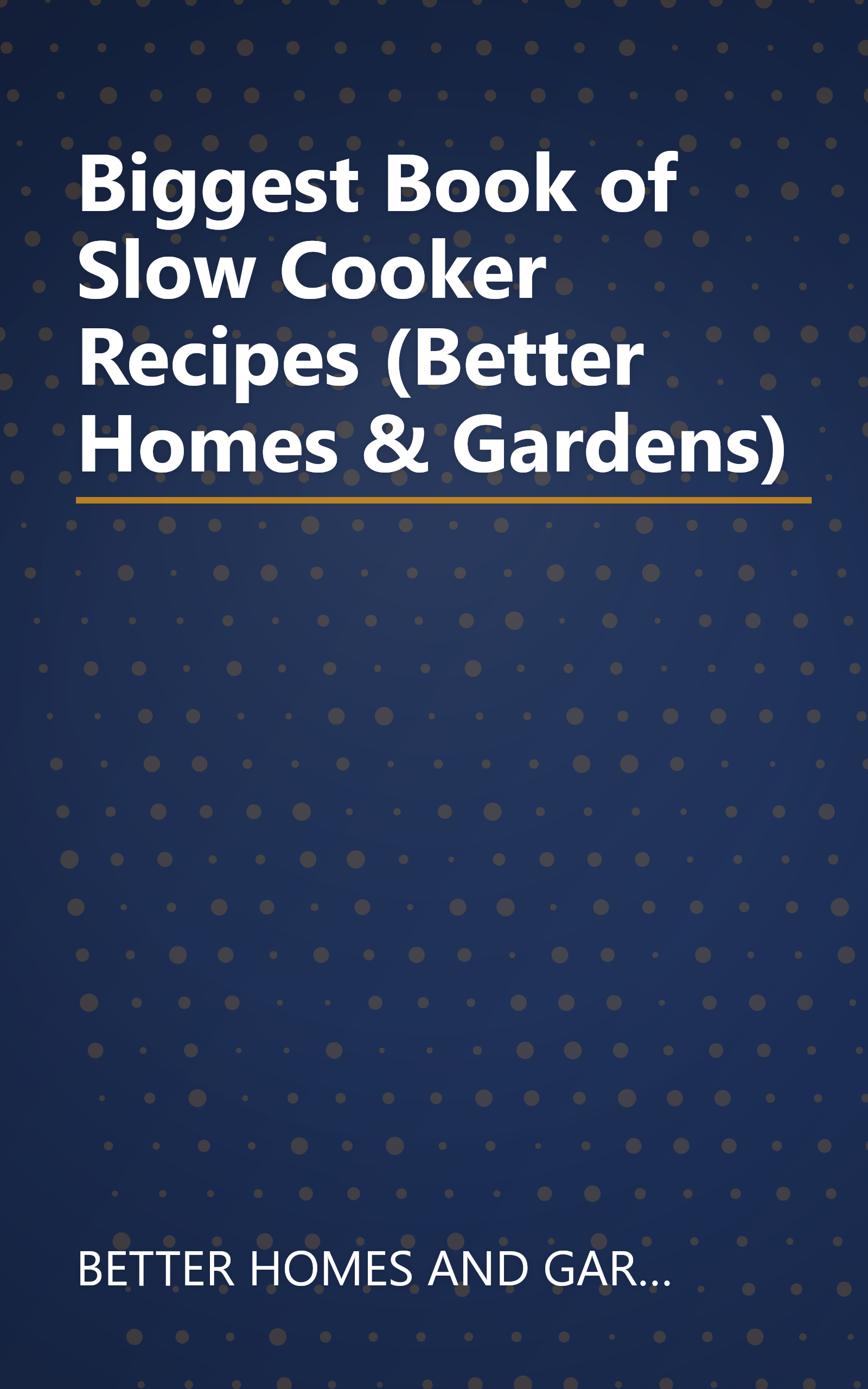 Biggest Book of Slow Cooker Recipes (Better Homes & Gardens) book cover