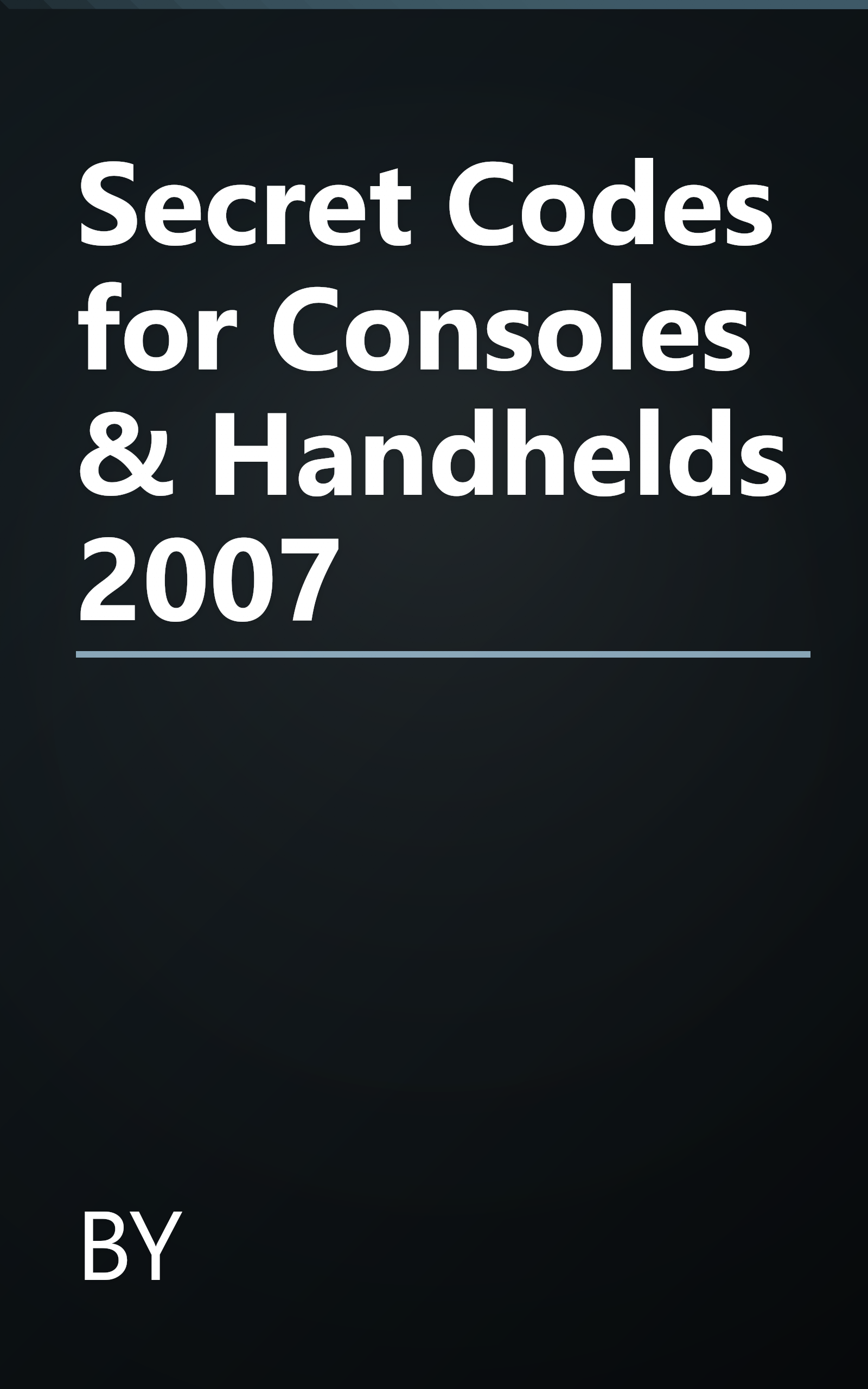 Secret Codes for Consoles & Handhelds 2007 book cover
