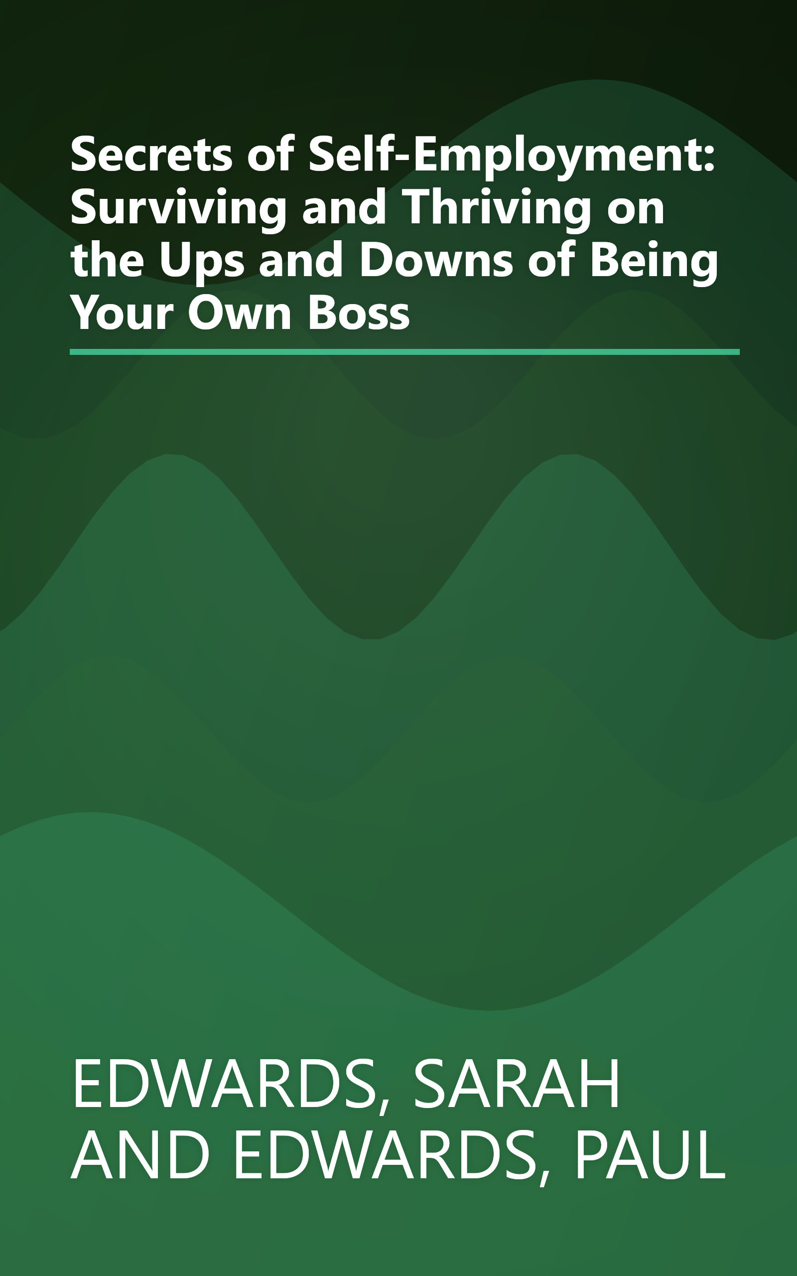 Secrets of Self-Employment: Surviving and Thriving on the Ups and Downs of Being Your Own Boss book cover