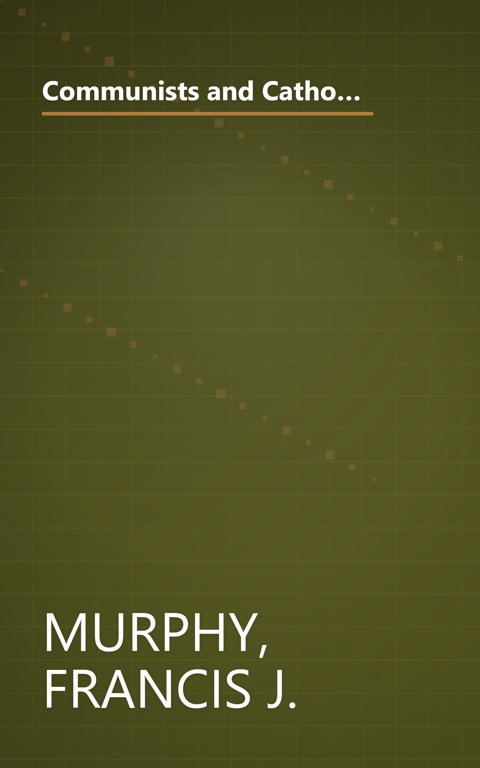 Communists and Catholics in France, 1936-1939: The Politics of the Outstretched Hand (UNIVERSITY OF FLORIDA MONOGRAPHS SOCIAL SCIENCES) book cover