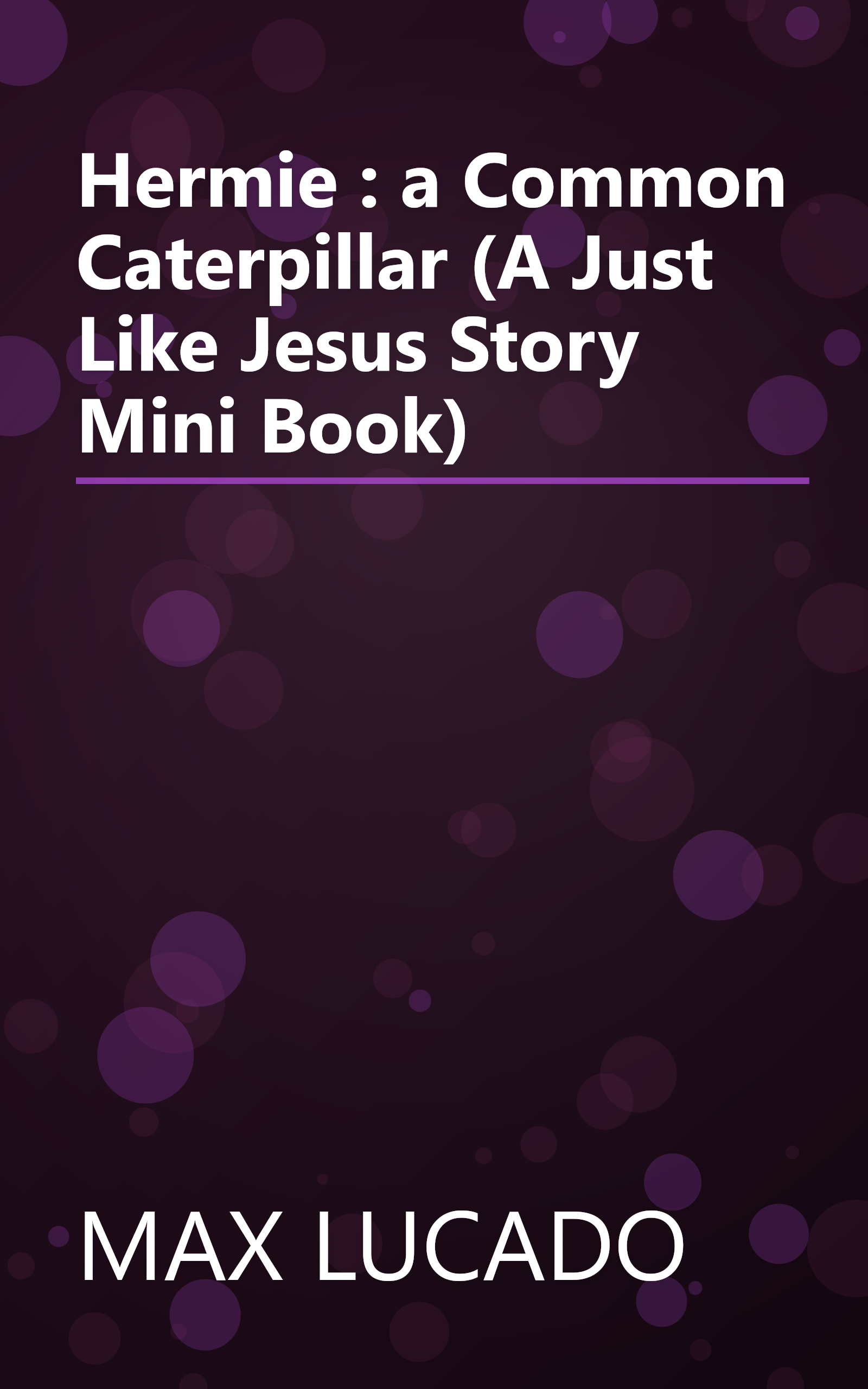 Hermie : a Common Caterpillar (A Just Like Jesus Story Mini Book) book cover