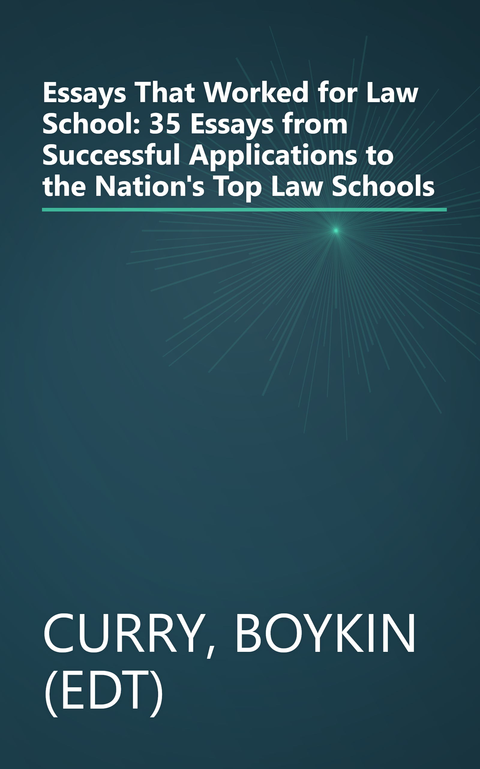Essays That Worked for Law School: 35 Essays from Successful Applications to the Nation's Top Law Schools book cover