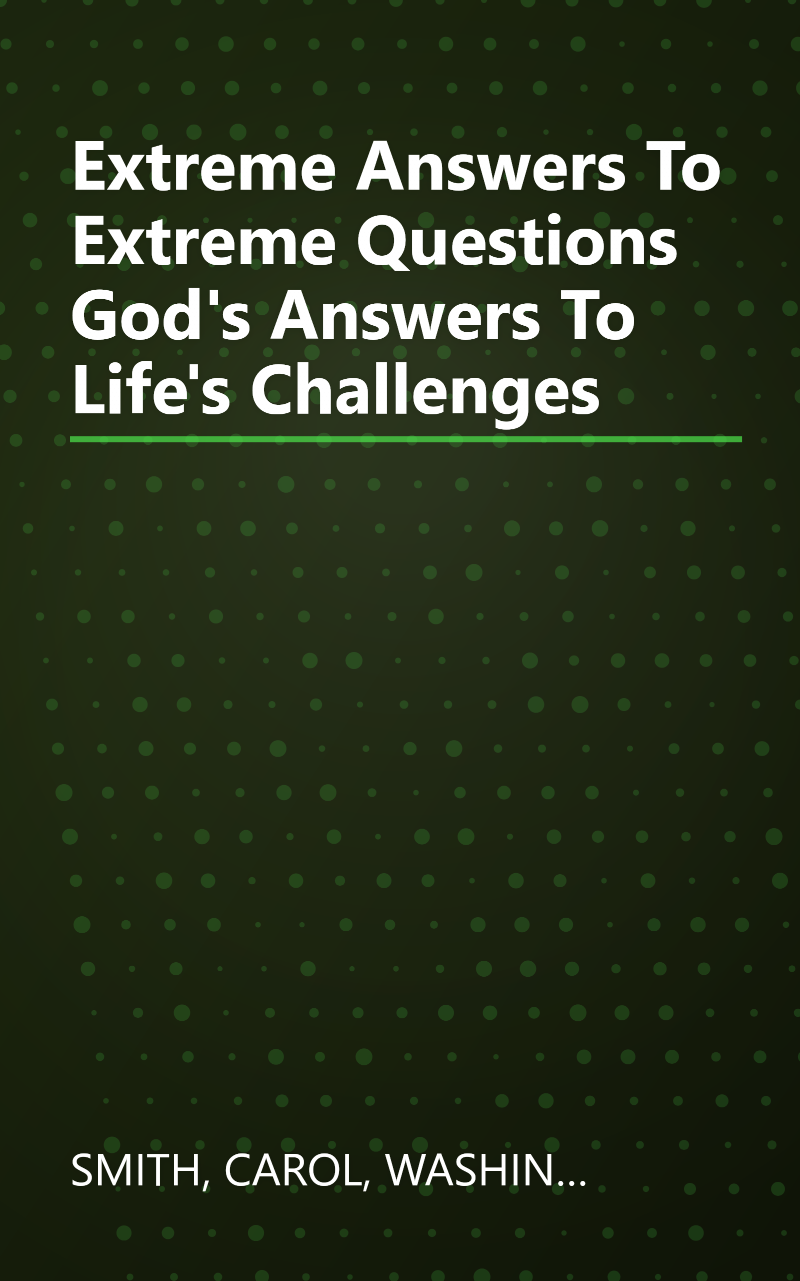 Extreme Answers To Extreme Questions God's Answers To Life's Challenges book cover