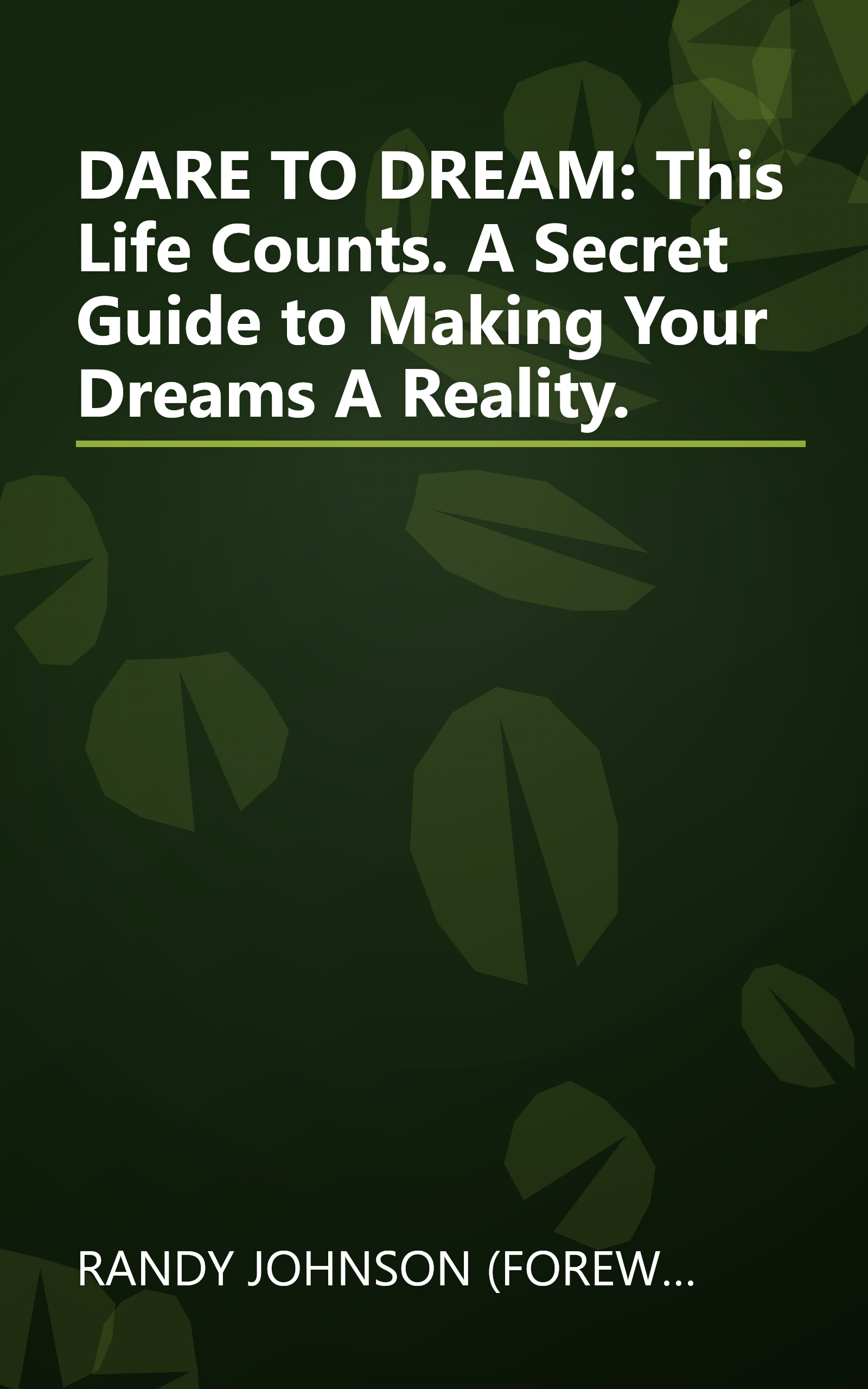 DARE TO DREAM: This Life Counts. A Secret Guide to Making Your Dreams A Reality. book cover