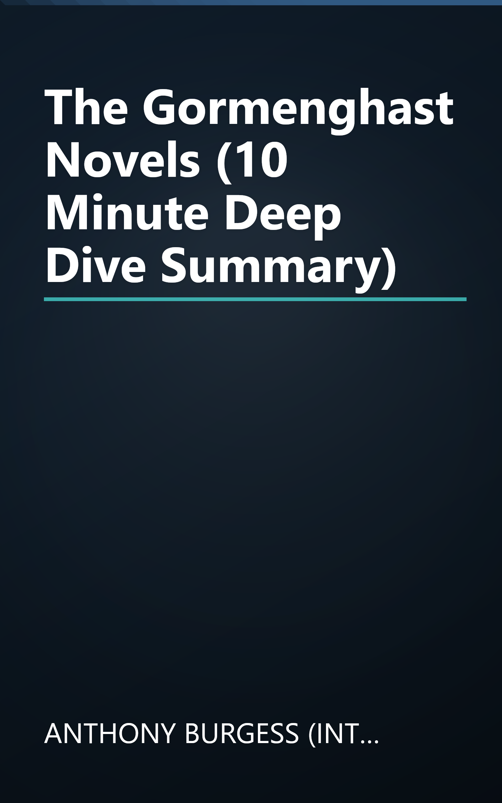 The Gormenghast Novels (10 Minute   Deep Dive Summary) book cover