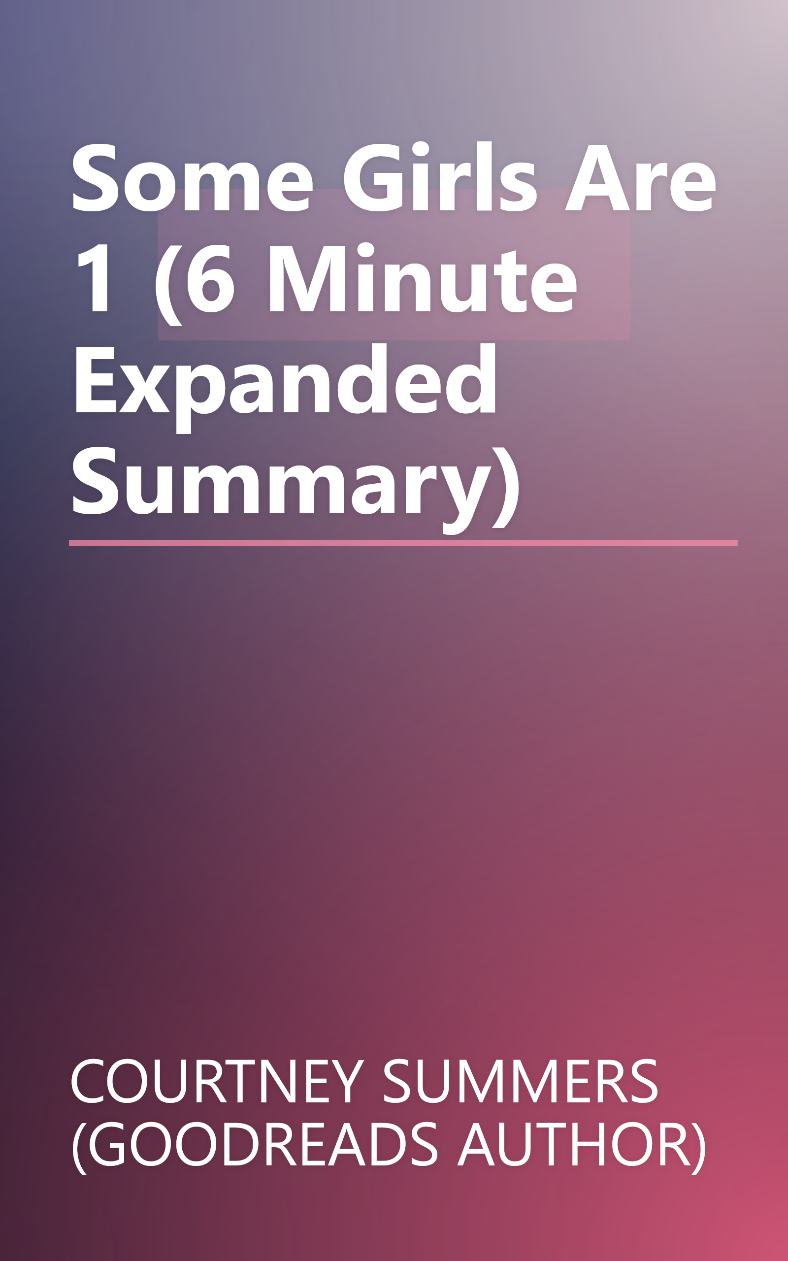 Some Girls Are 1 (6 Minute   Expanded Summary) book cover