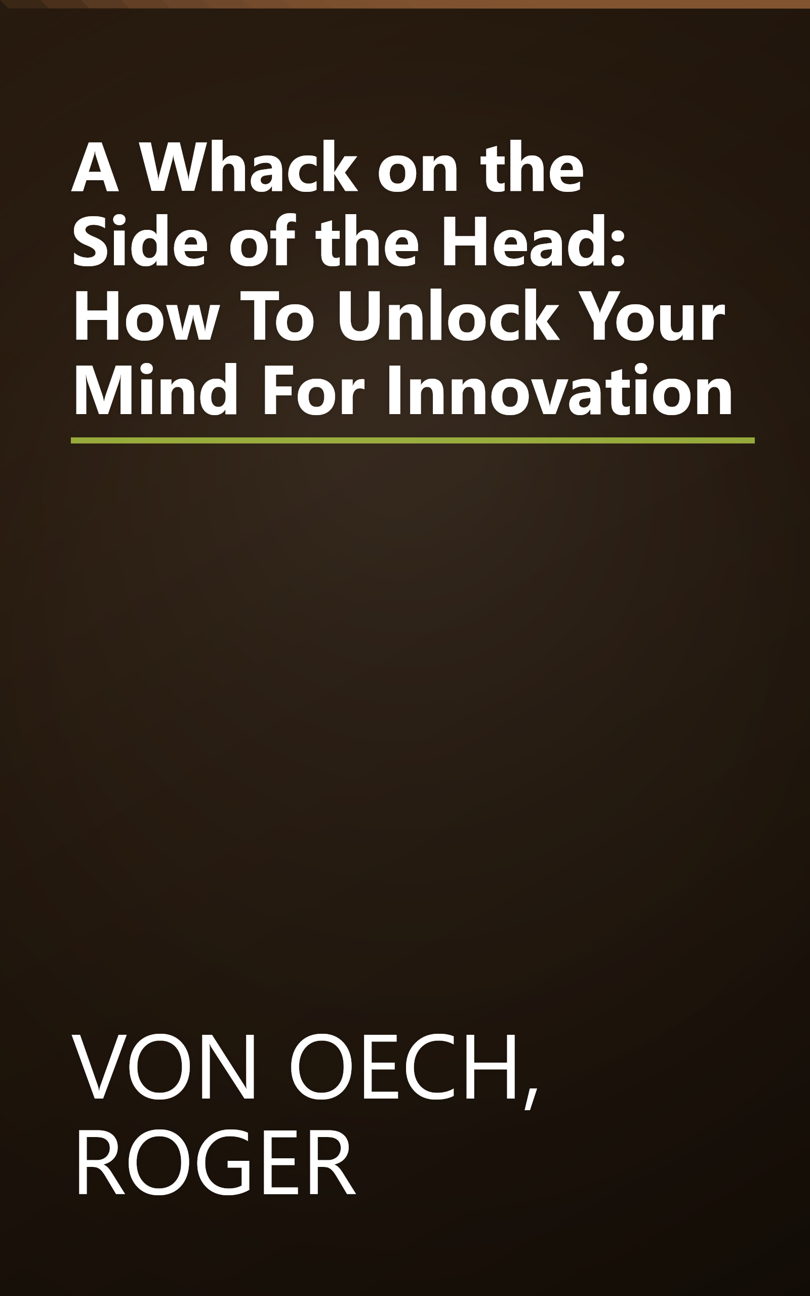 A Whack on the Side of the Head: How To Unlock Your Mind For Innovation book cover