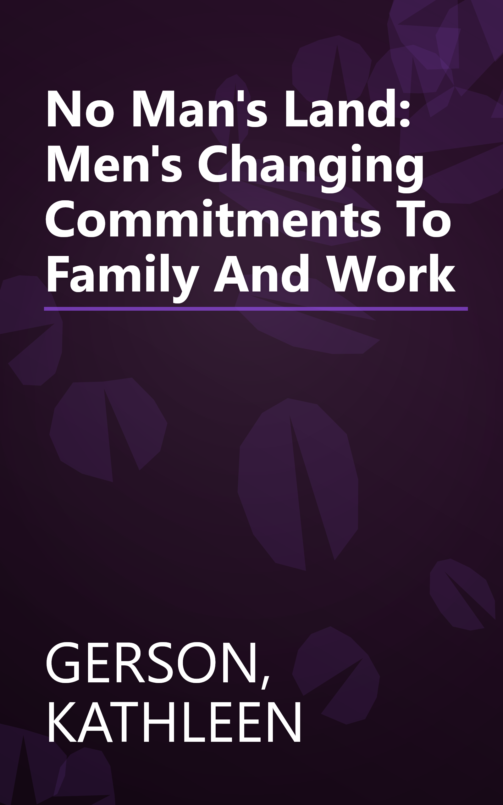 No Man's Land: Men's Changing Commitments To Family And Work book cover
