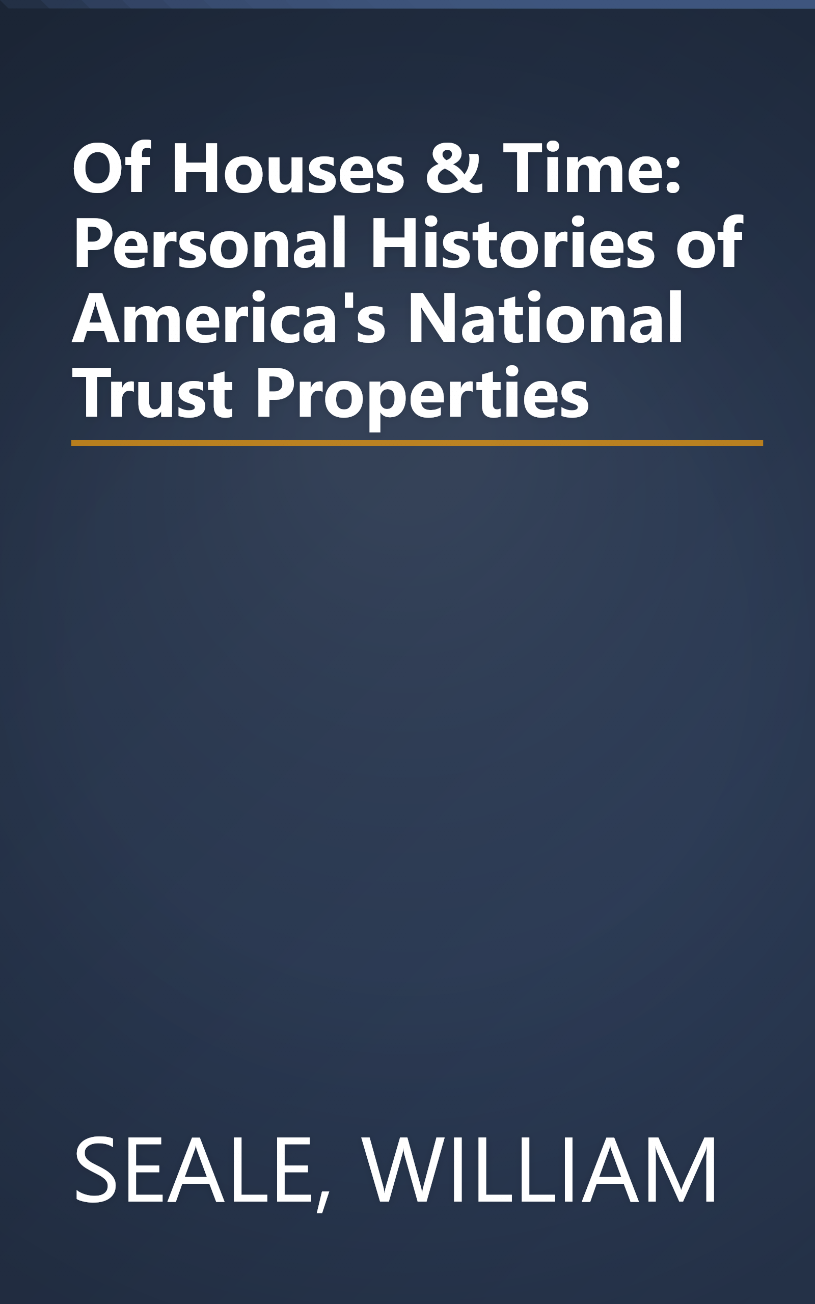 Of Houses & Time: Personal Histories of America's National Trust Properties book cover